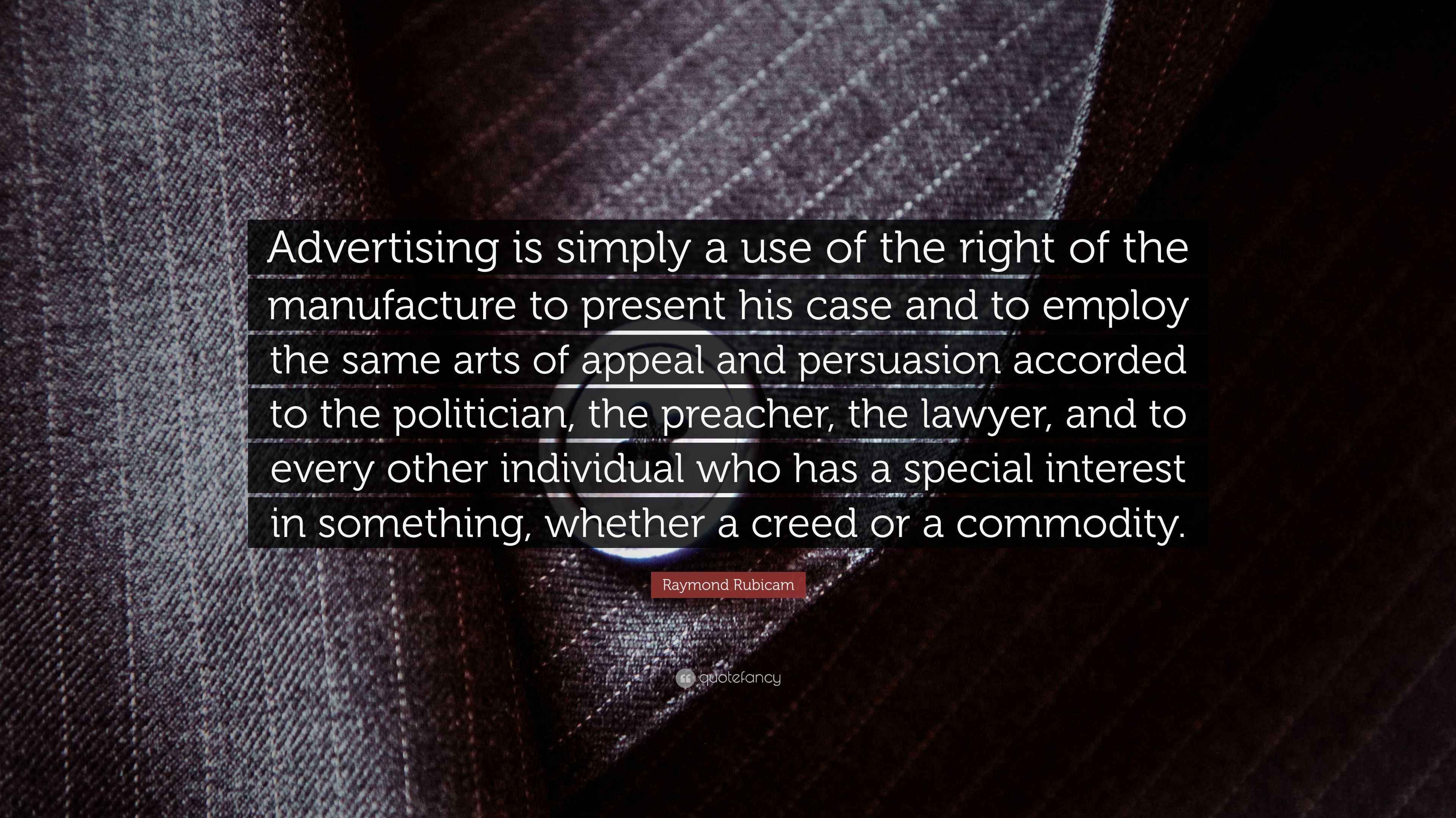 Raymond Rubicam Quote: “Advertising is simply a use of the right of the ...