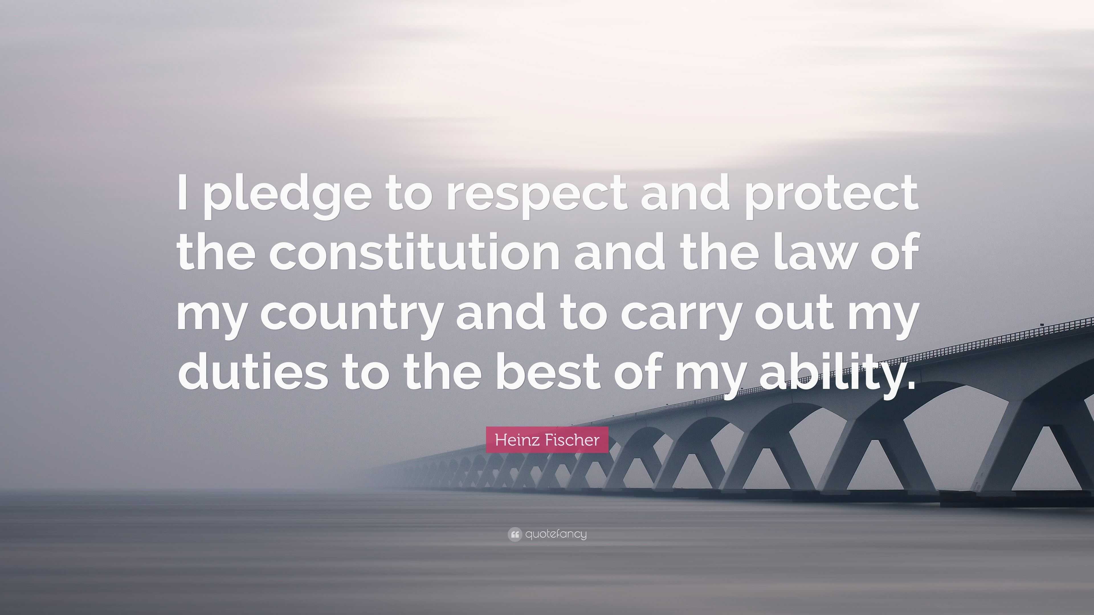 Heinz Fischer Quote: “I pledge to respect and protect the constitution ...