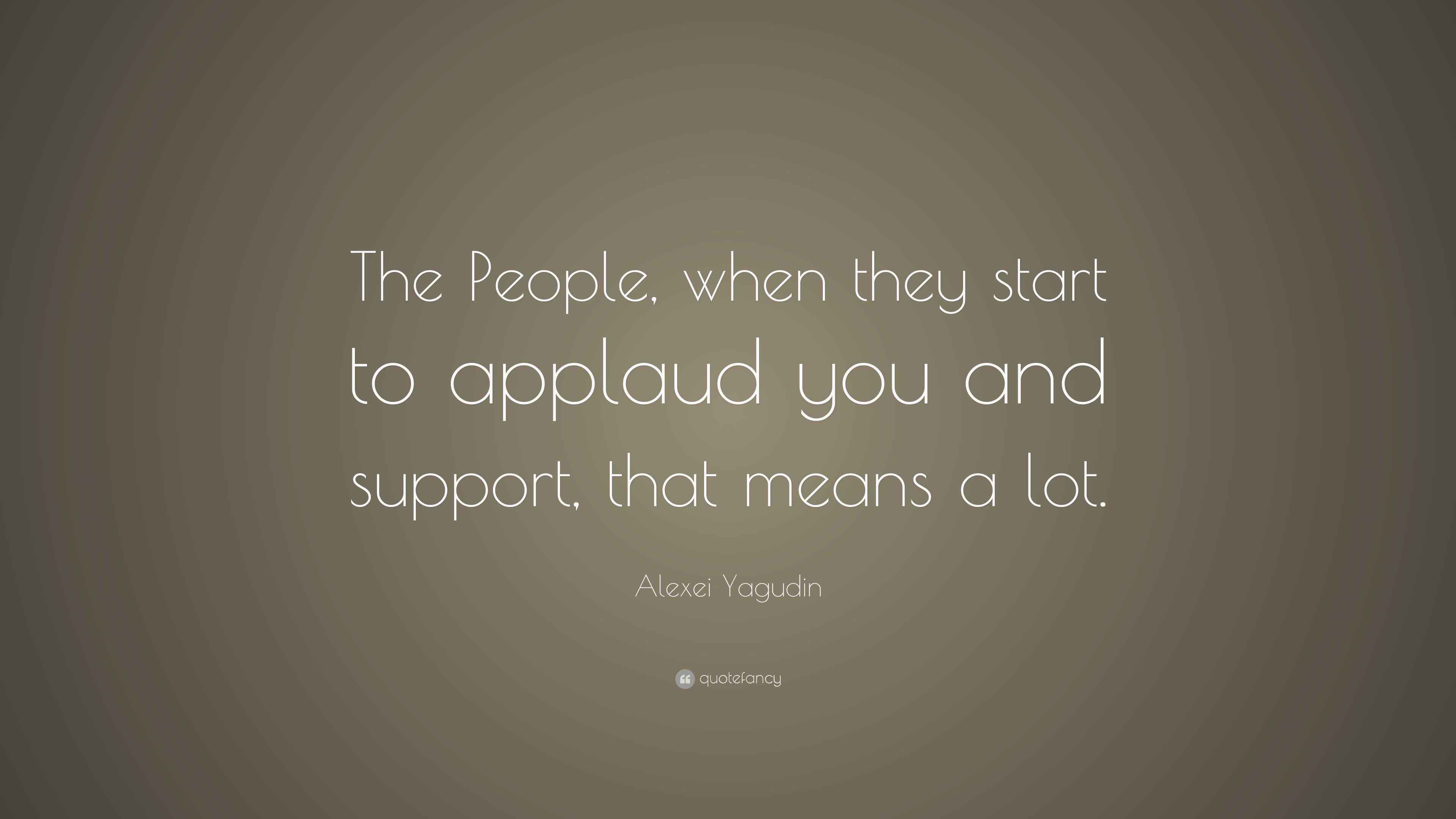 Alexei Yagudin Quote: “The People, when they start to applaud you and ...