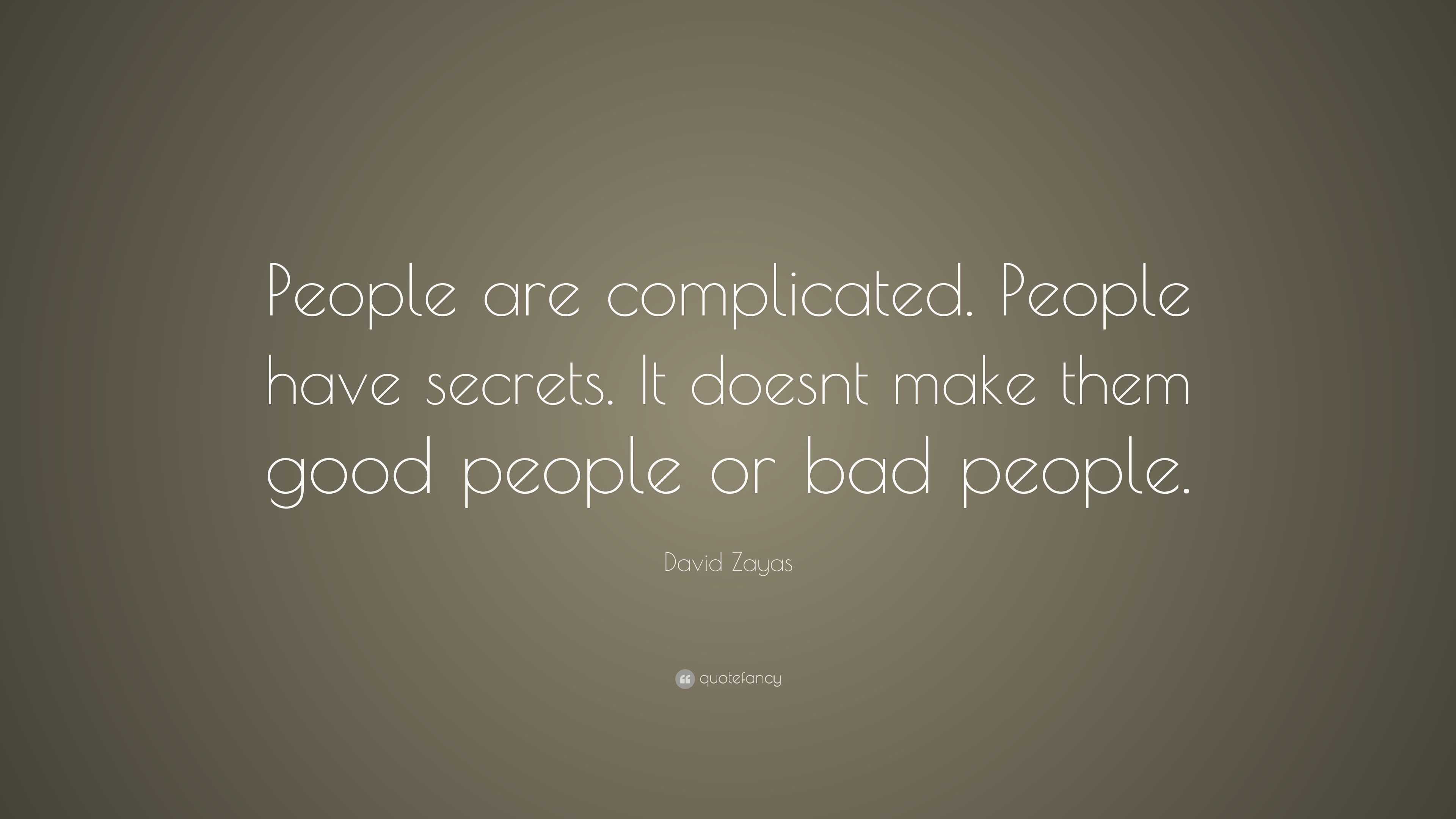 David Zayas Quote: “People are complicated. People have secrets. It ...