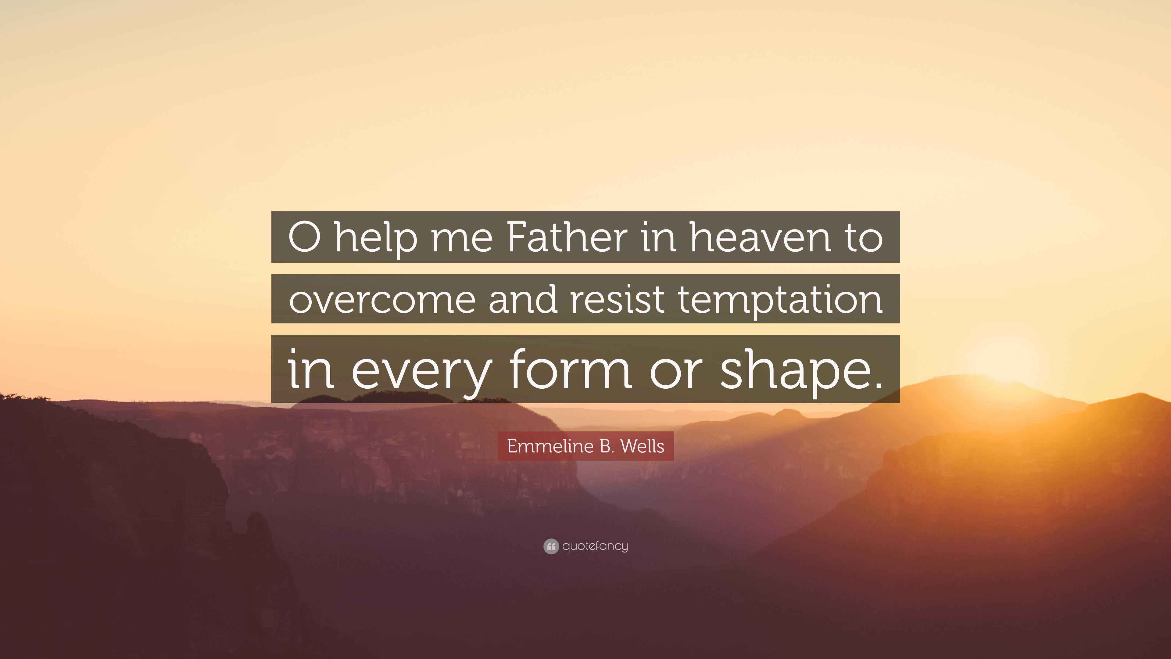 Emmeline B. Wells Quote: “O help me Father in heaven to overcome and ...