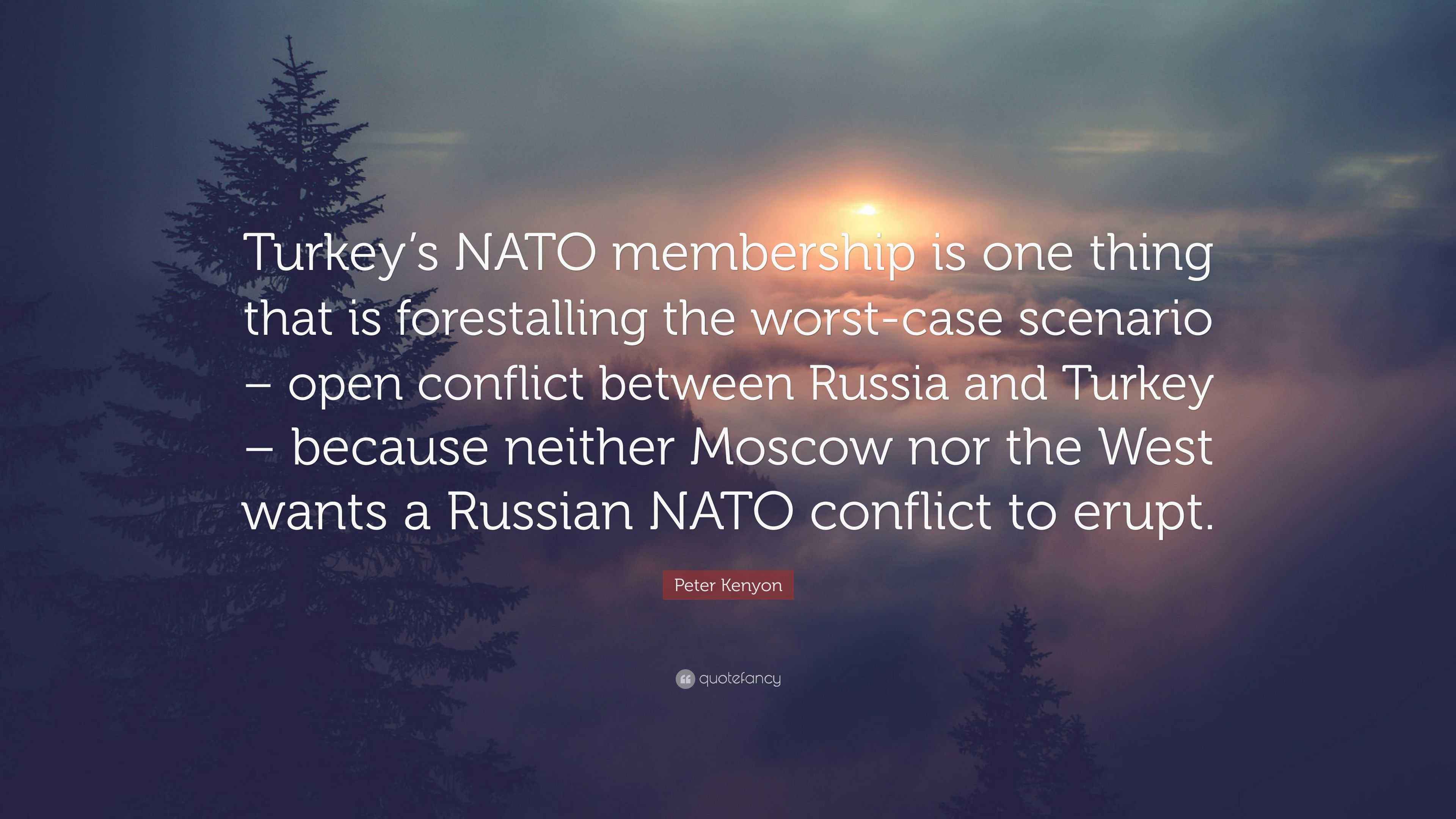 Peter Kenyon Quote: “Turkey’s NATO membership is one thing that is ...
