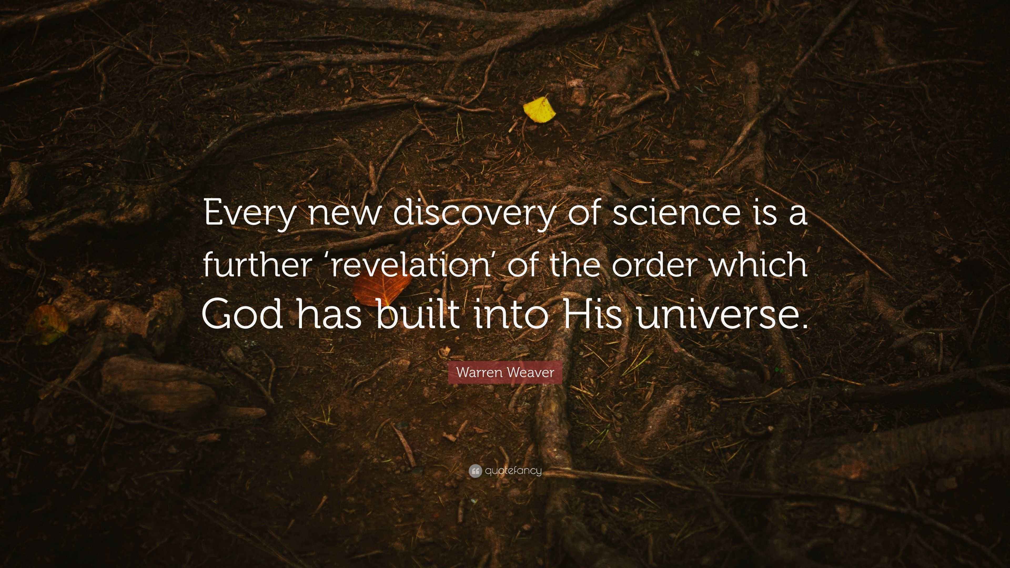 Warren Weaver Quote: “Every new discovery of science is a further ...