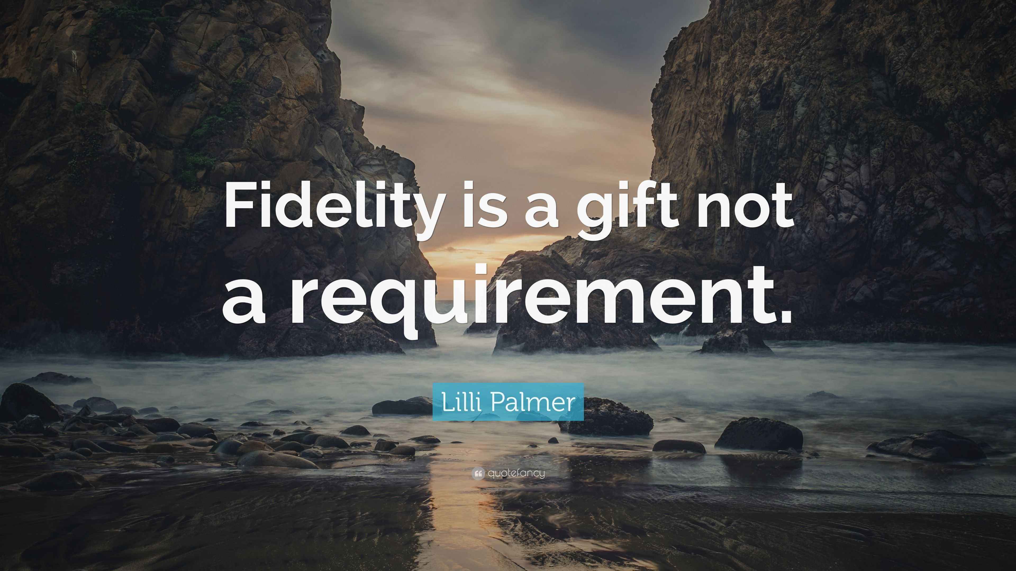 Lilli Palmer Quote: “Fidelity is a gift not a requirement.”