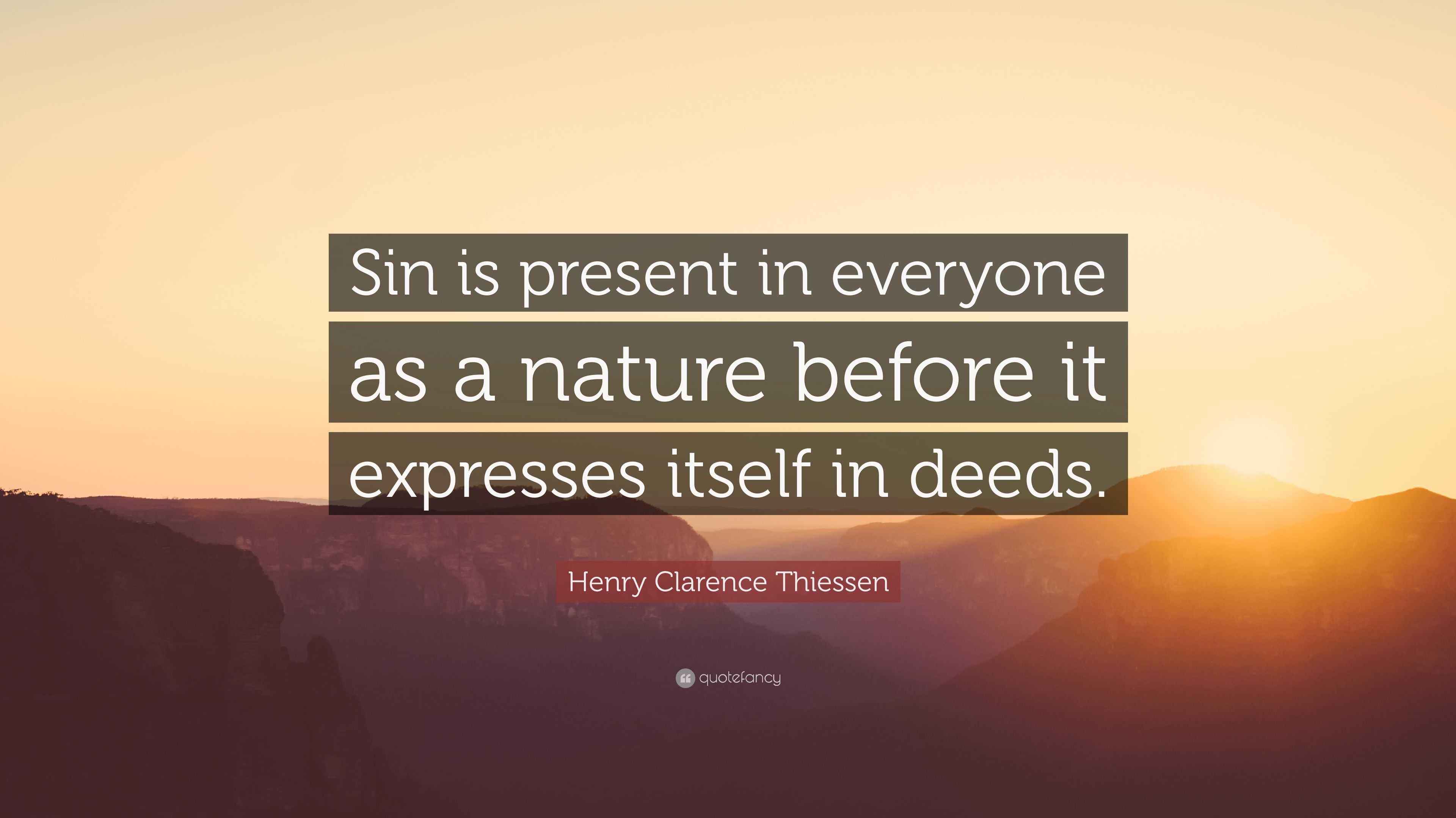 Henry Clarence Thiessen Quote: “Sin is present in everyone as a nature ...