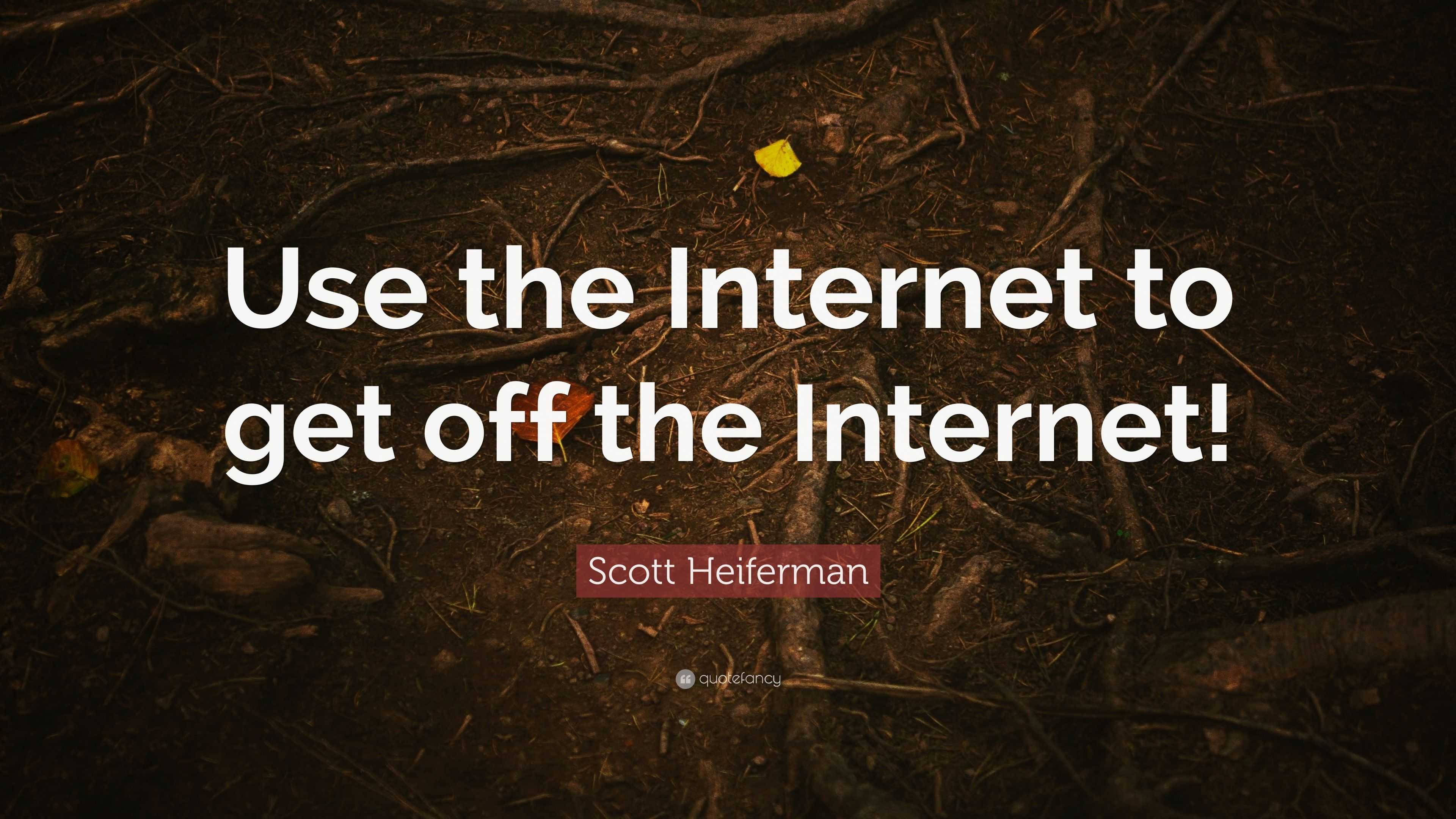 Scott Heiferman Quote: “Use the Internet to get off the Internet!”