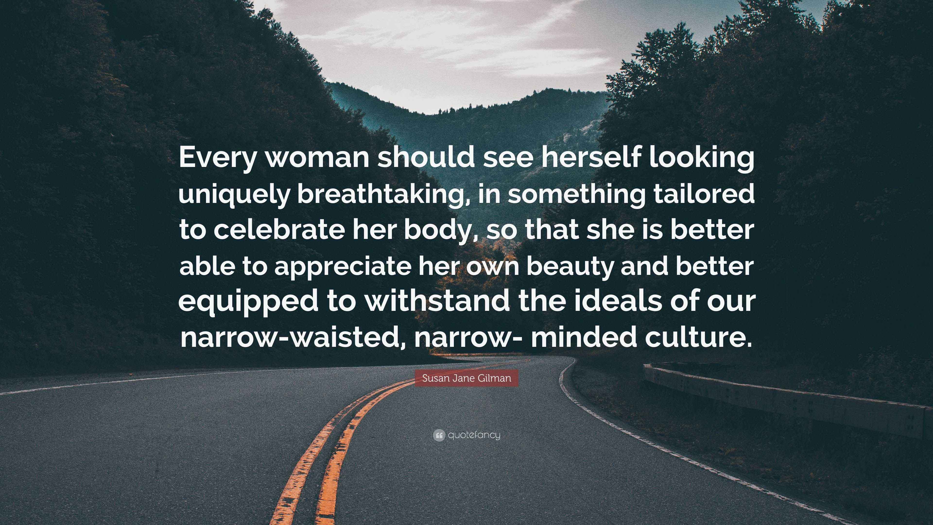 Susan Jane Gilman Quote: “Every woman should see herself looking ...