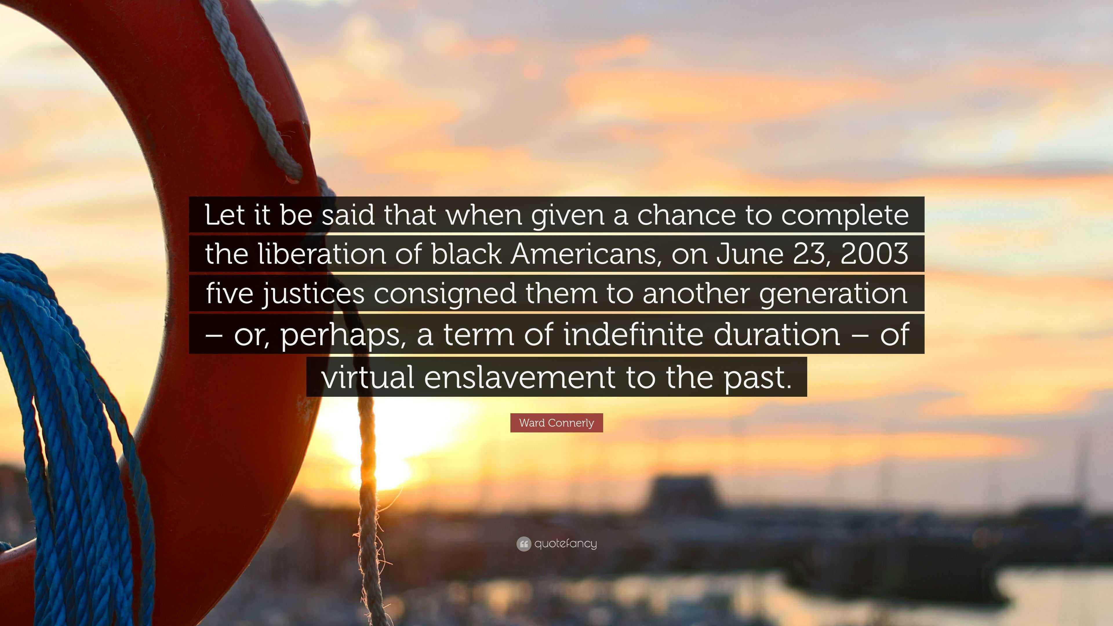 Ward Connerly Quote: “Let it be said that when given a chance to ...