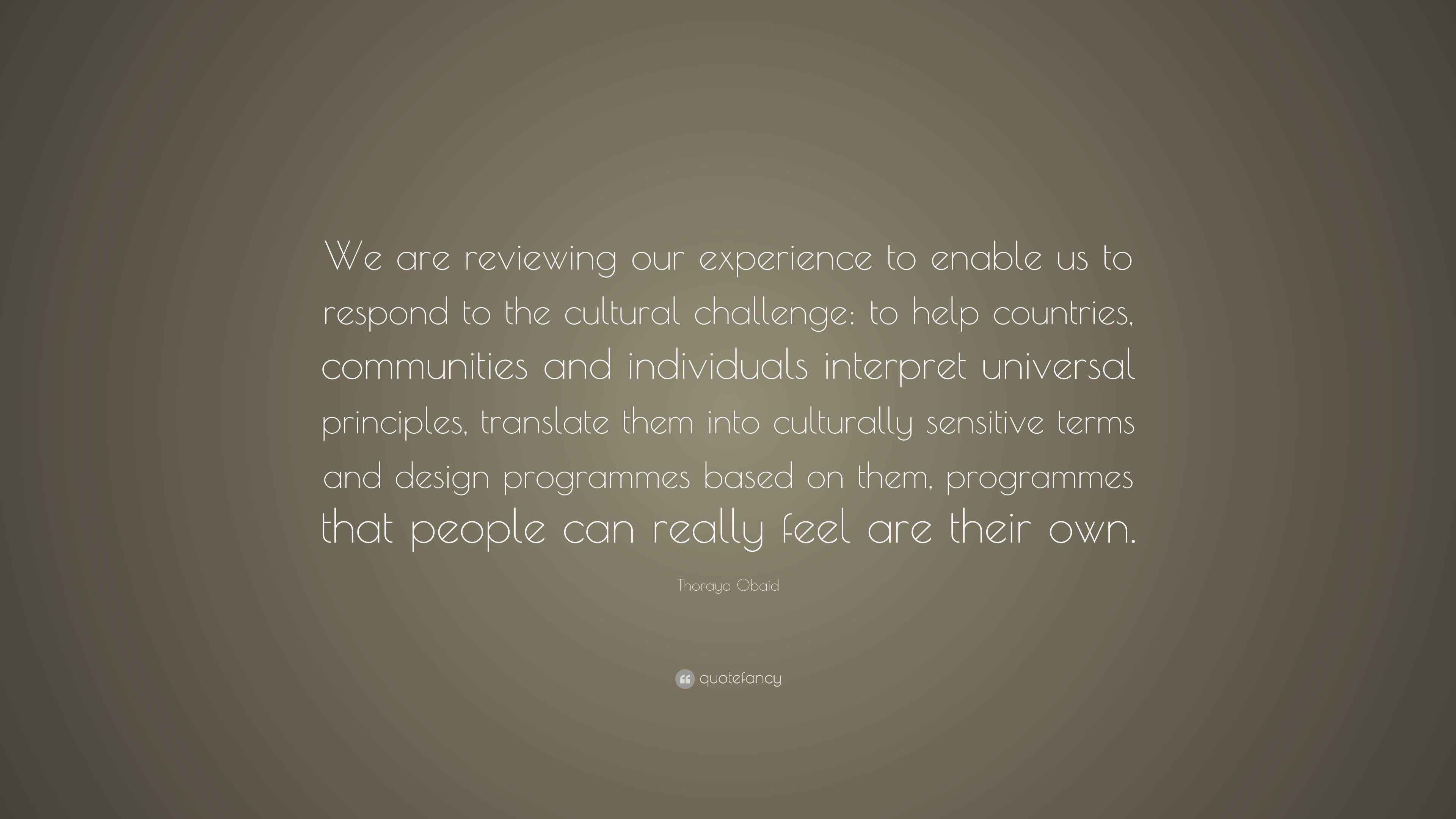 Thoraya Obaid Quote: “We are reviewing our experience to enable us to ...