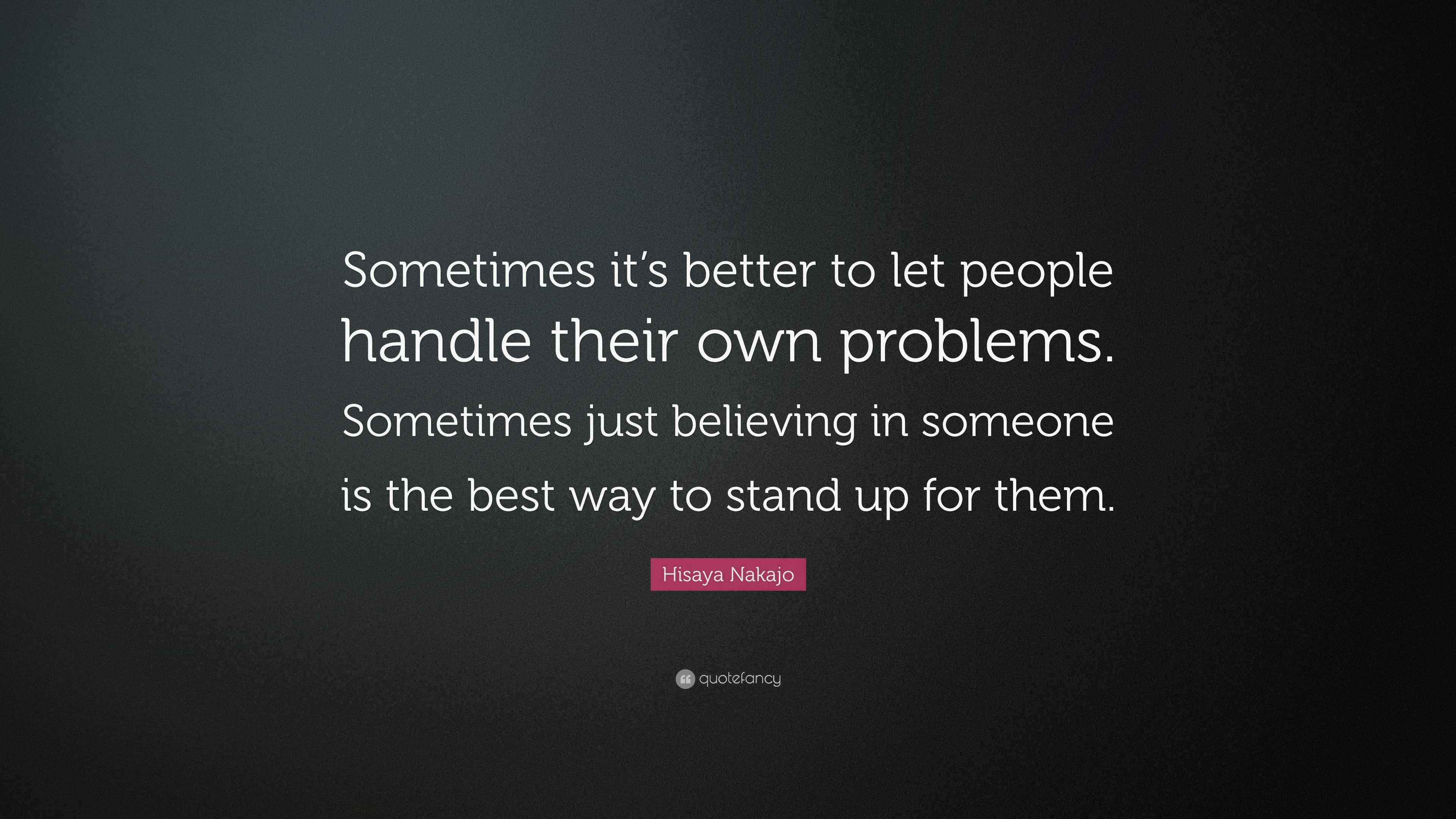 Hisaya Nakajo Quote: “Sometimes it’s better to let people handle their ...