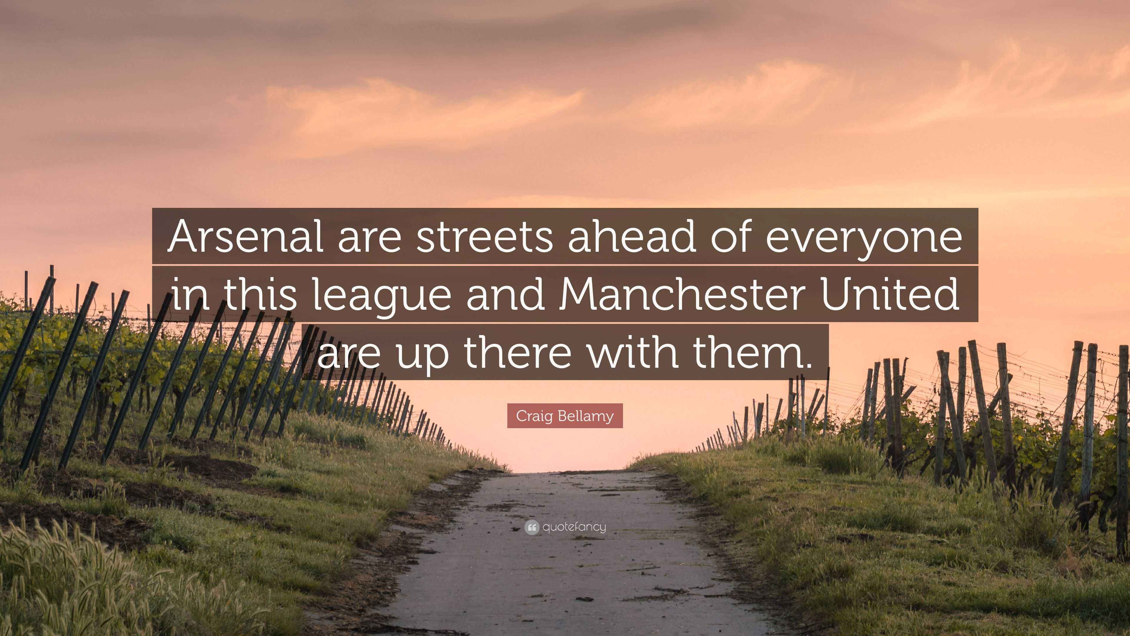 Craig Bellamy Quote: “Arsenal are streets ahead of everyone in this ...
