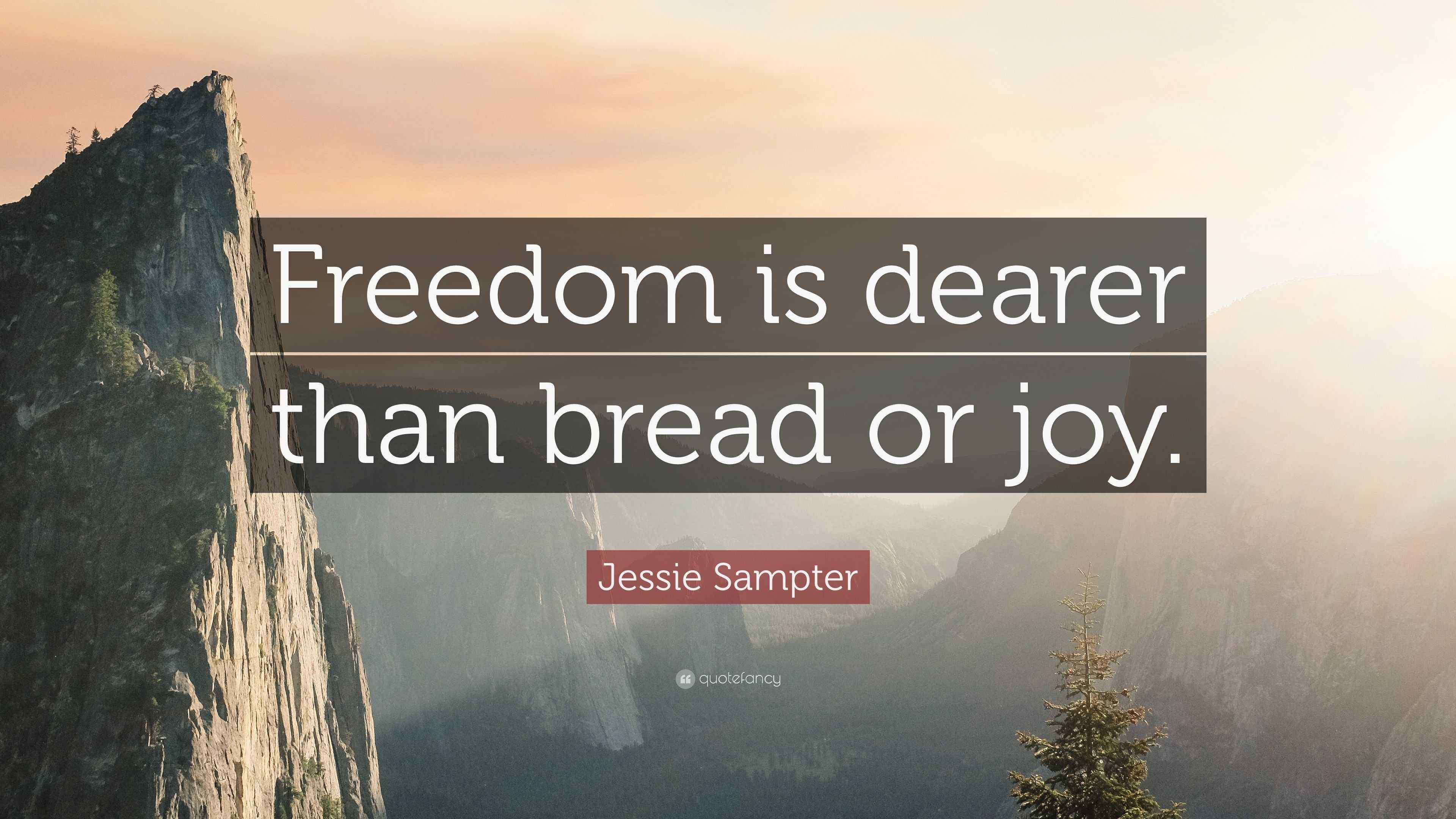 Jessie Sampter Quote: “Freedom is dearer than bread or joy.”