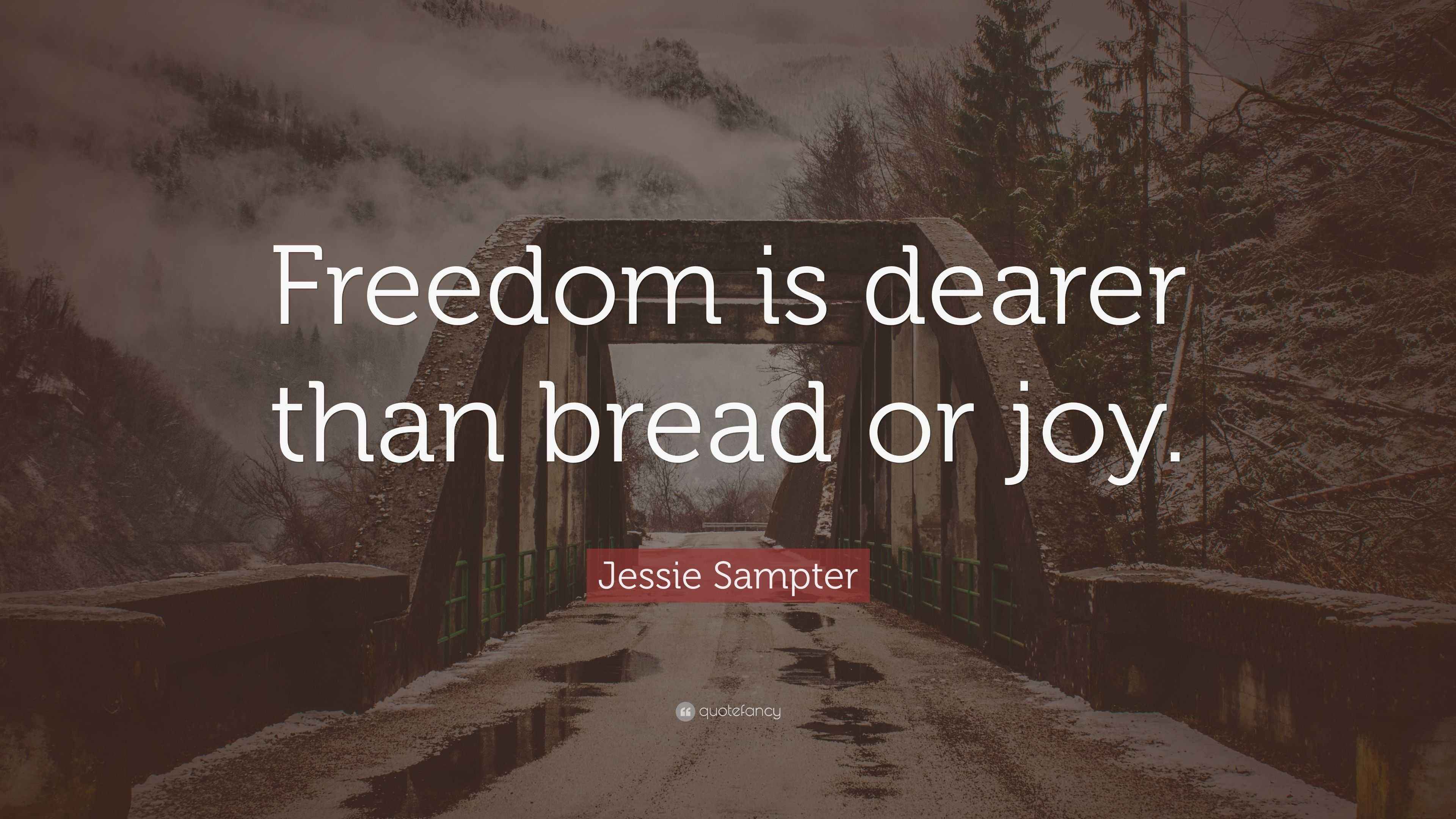 Jessie Sampter Quote: “Freedom is dearer than bread or joy.”