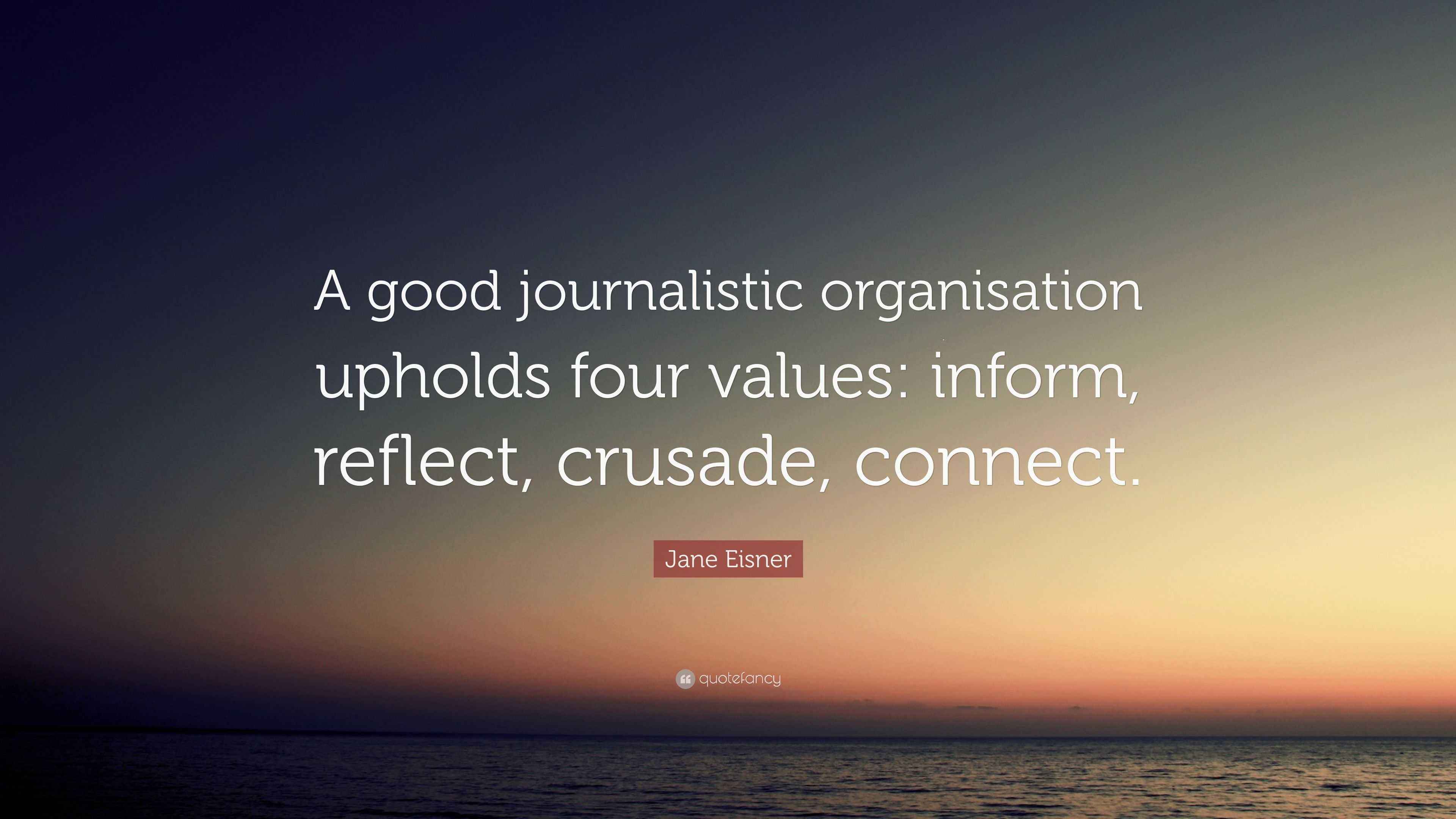 Jane Eisner Quote: “A good journalistic organisation upholds four ...