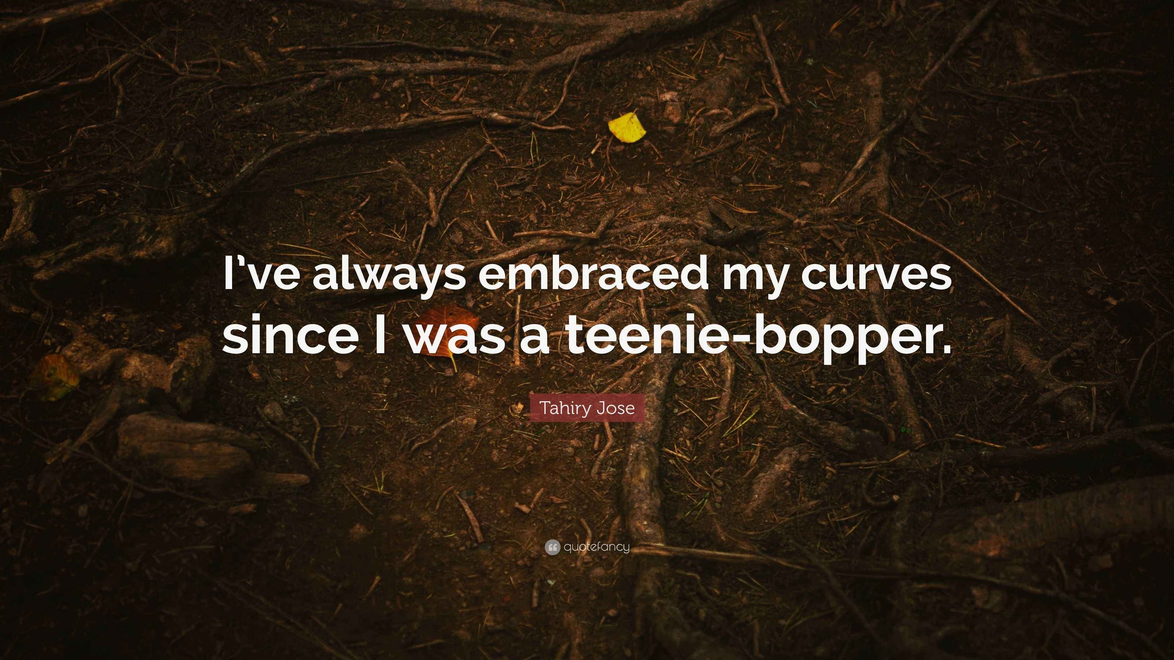 Tahiry Jose Quote: “I’ve always embraced my curves since I was a teenie ...