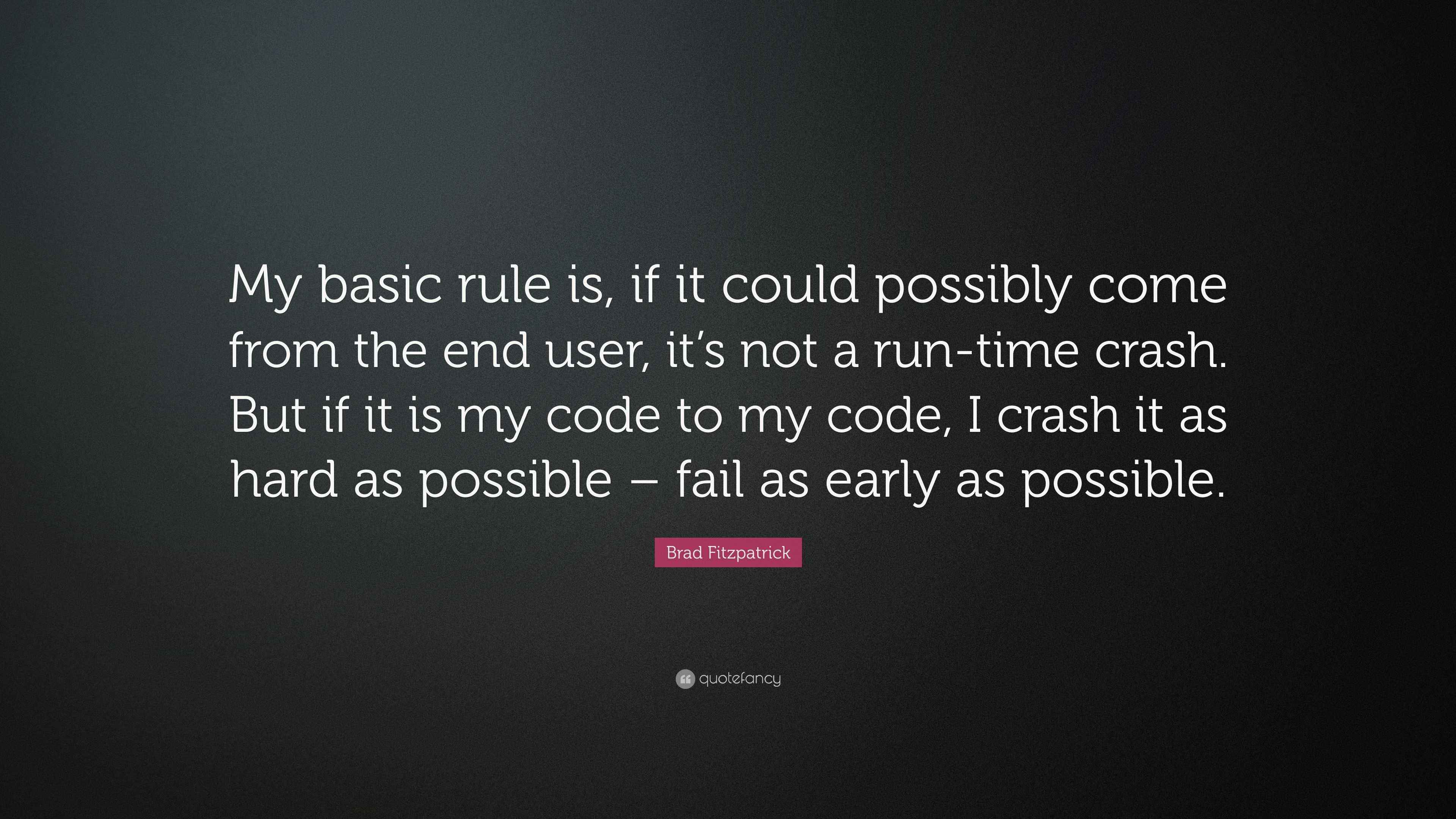 Brad Fitzpatrick Quote: “My basic rule is, if it could possibly come ...