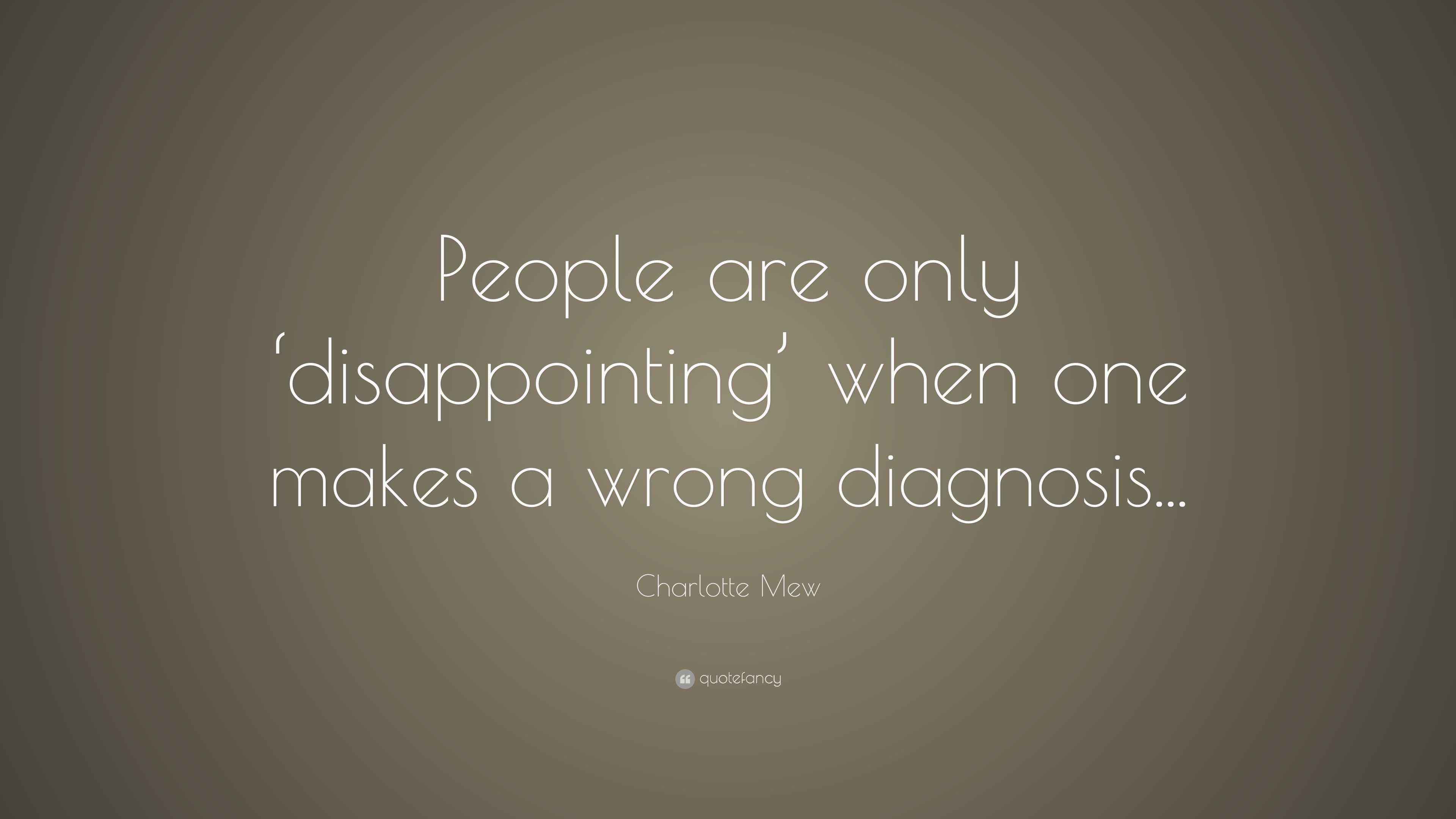 Charlotte Mew Quote: “People are only ‘disappointing’ when one makes a ...