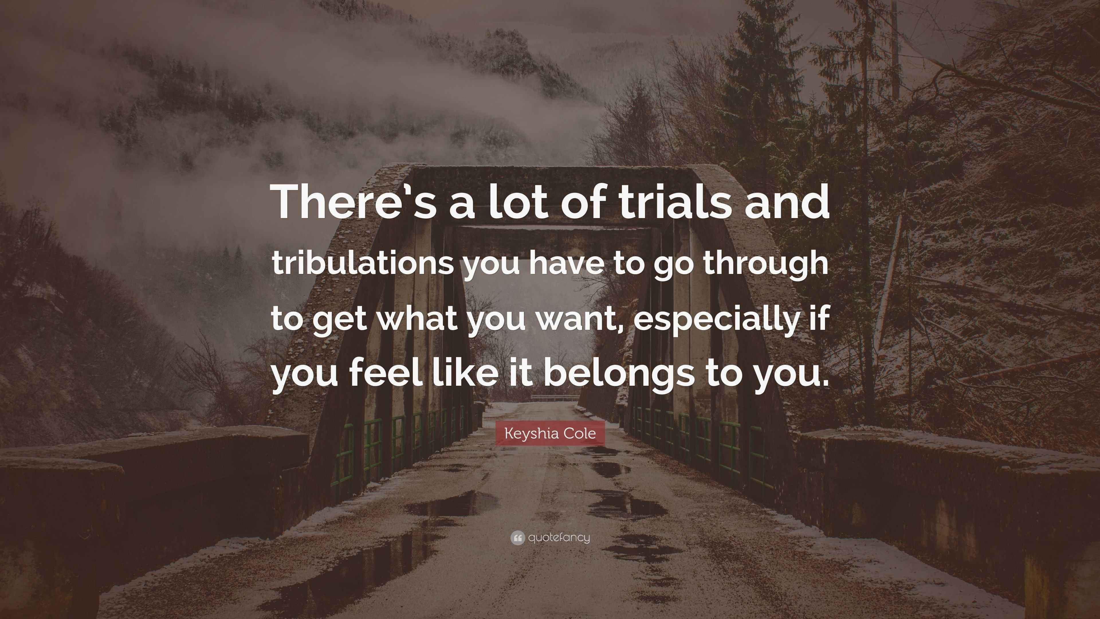 Keyshia Cole Quote: “There’s a lot of trials and tribulations you have ...