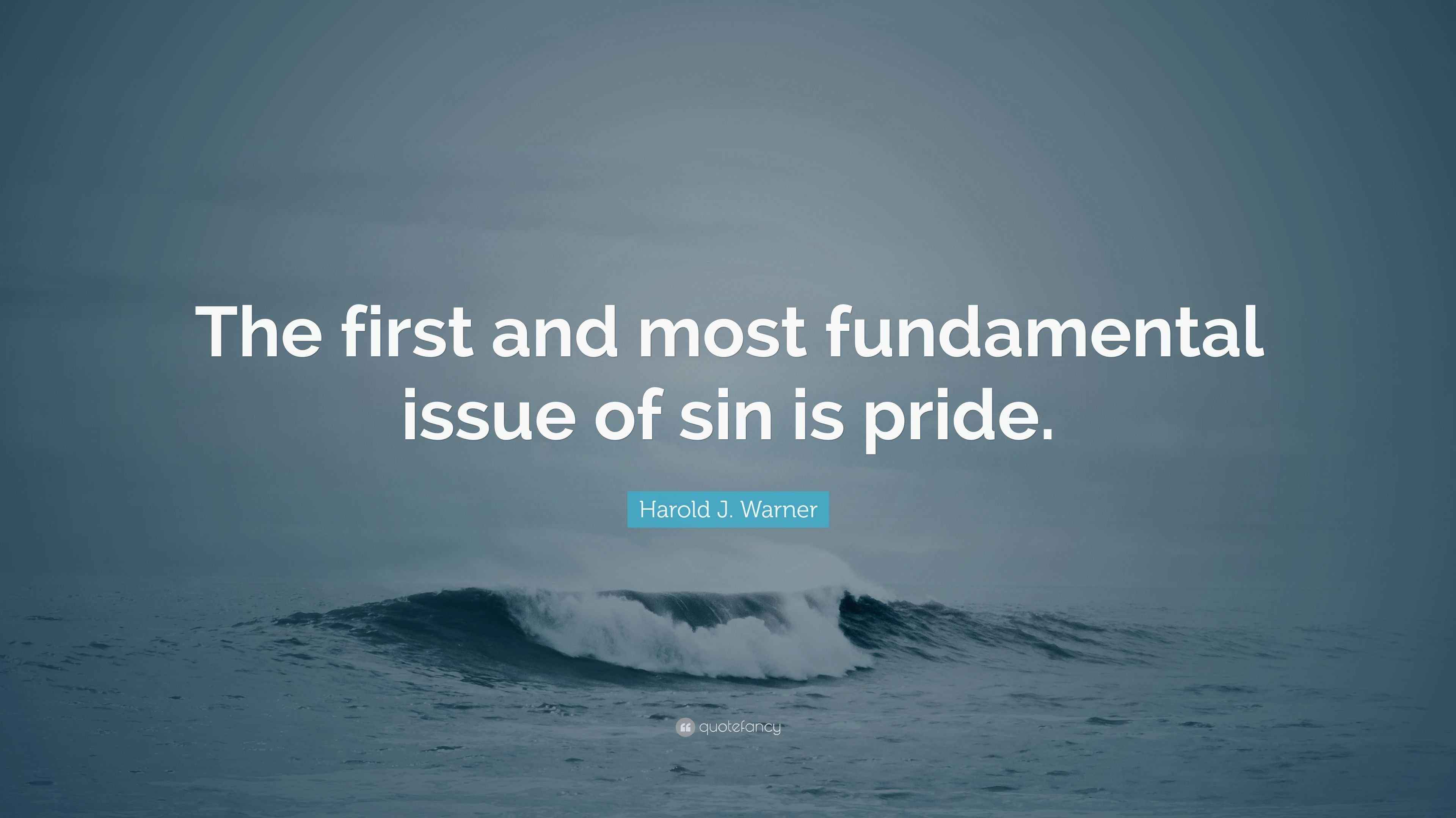 Harold J. Warner Quote: “The first and most fundamental issue of sin is ...