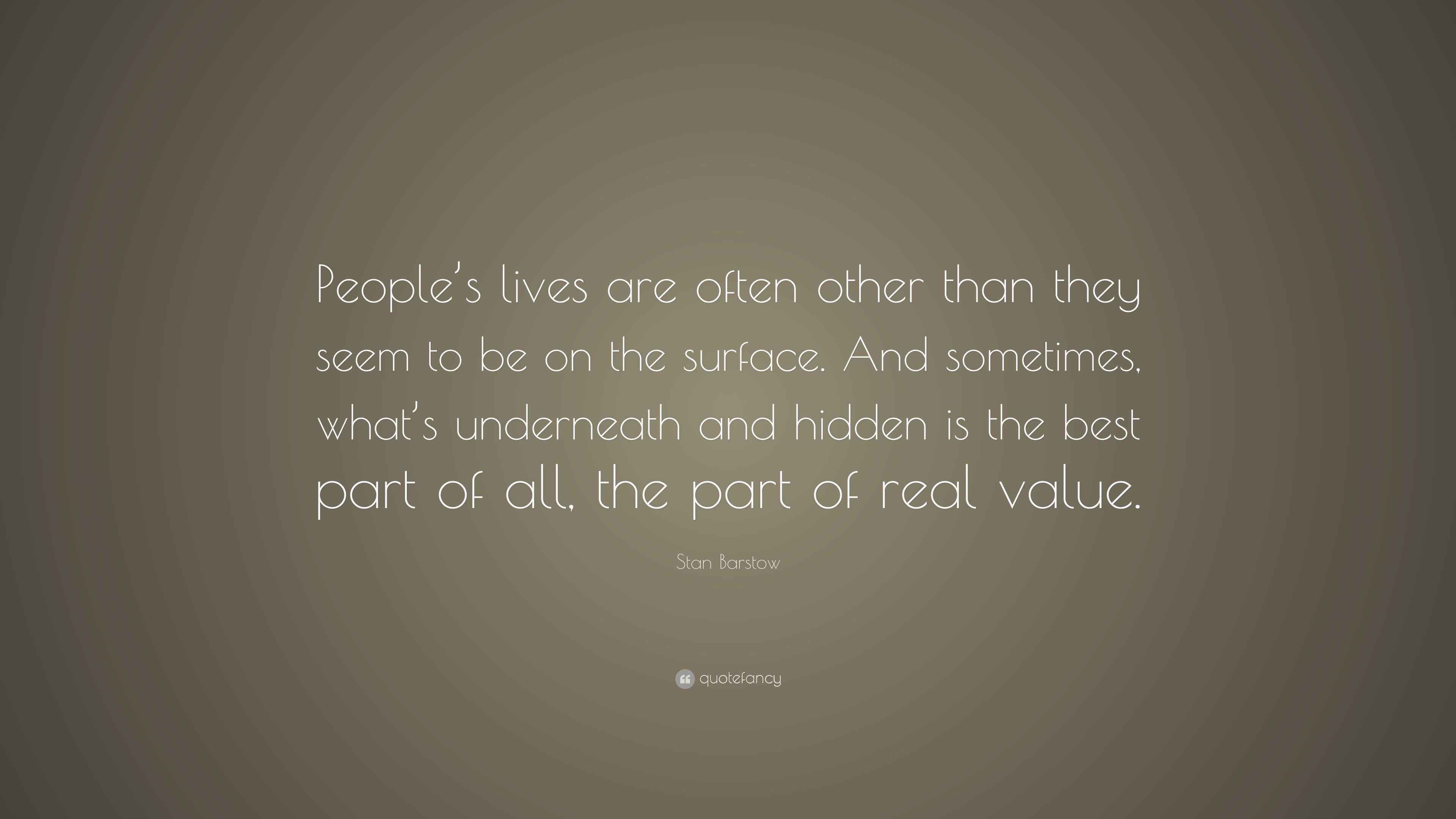 Stan Barstow Quote: “People’s lives are often other than they seem to ...