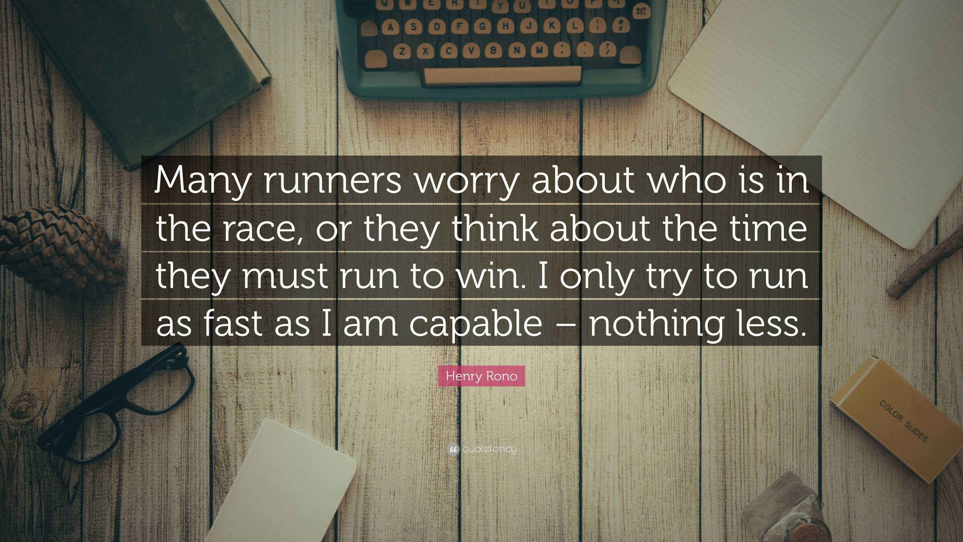 Henry Rono Quote: “Many runners worry about who is in the race, or they ...