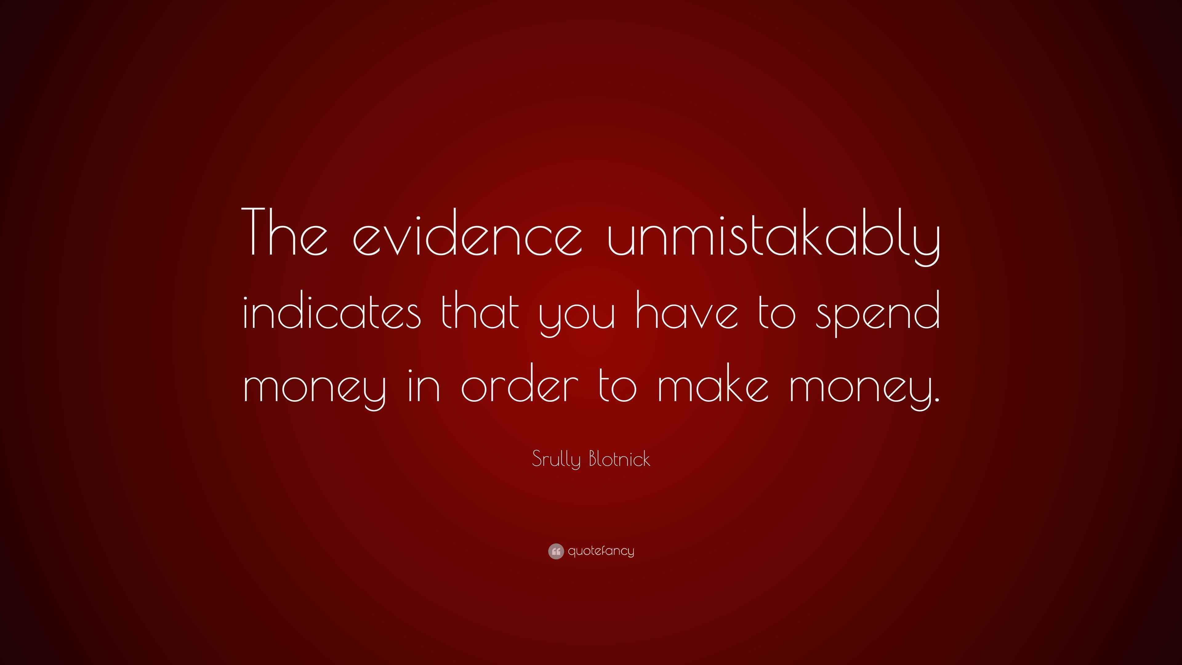 Srully Blotnick Quote: “The evidence unmistakably indicates that you ...