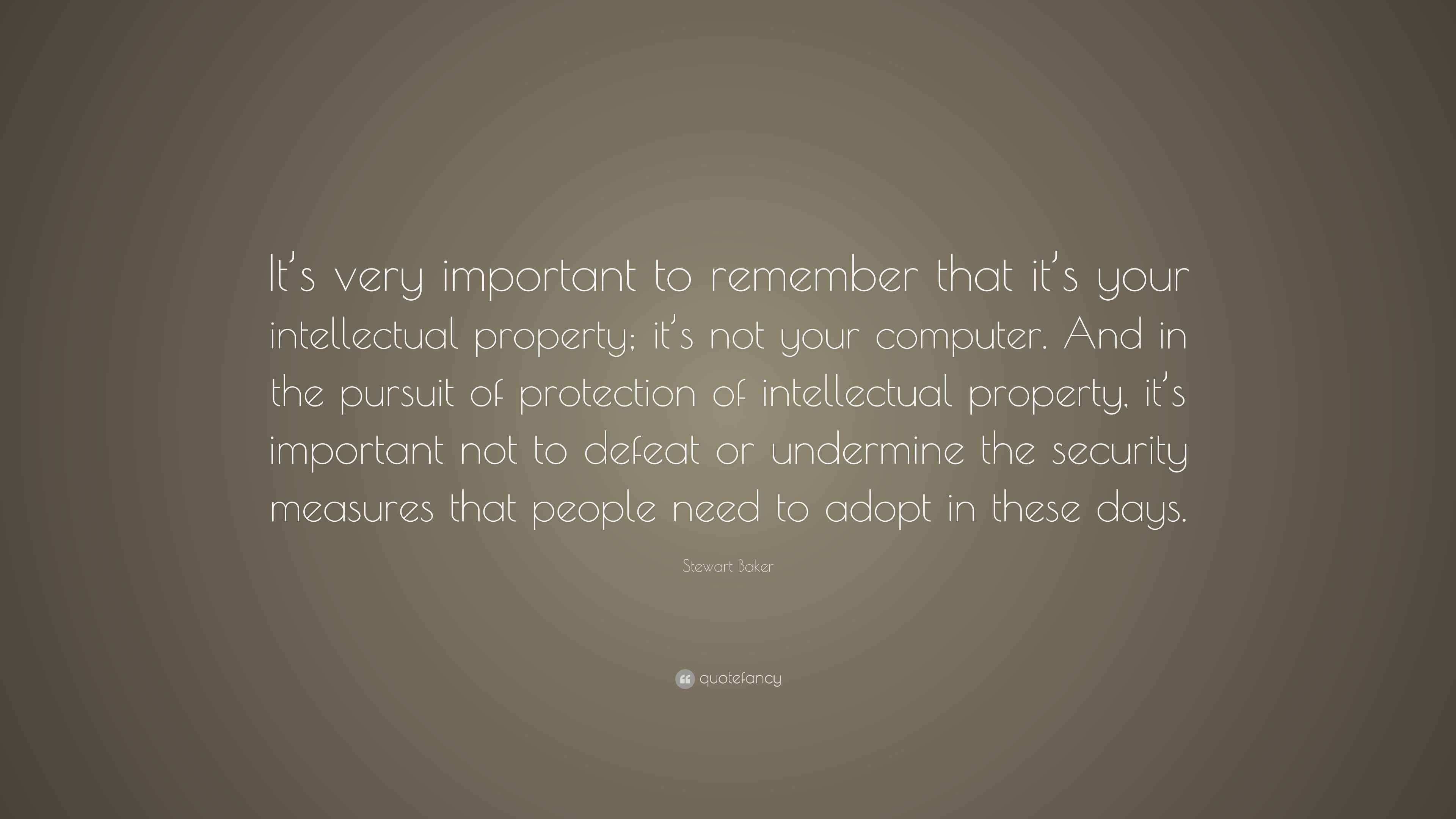 Stewart Baker Quote: “It’s very important to remember that it’s your ...
