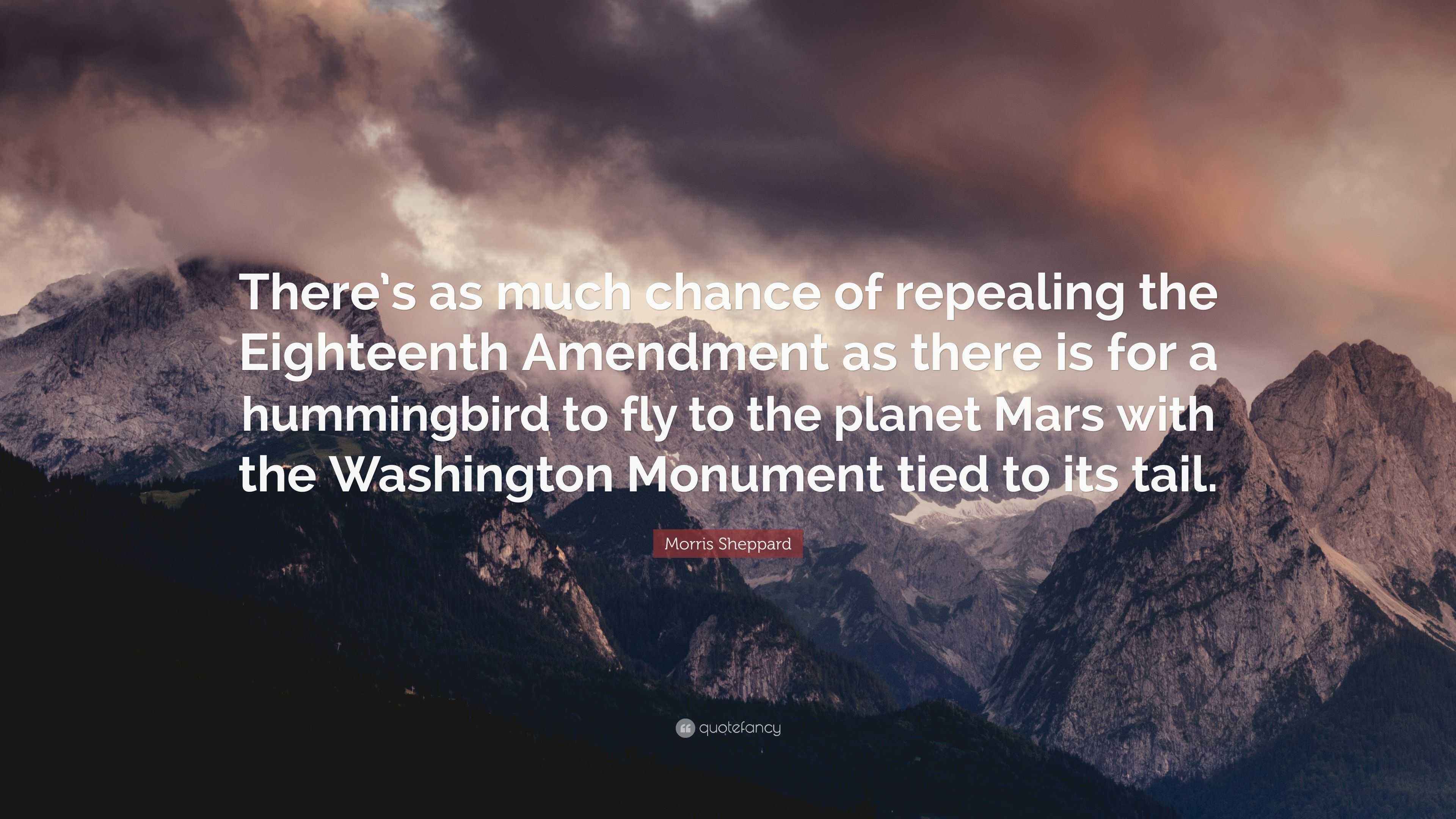 Morris Sheppard Quote: “There’s as much chance of repealing the ...