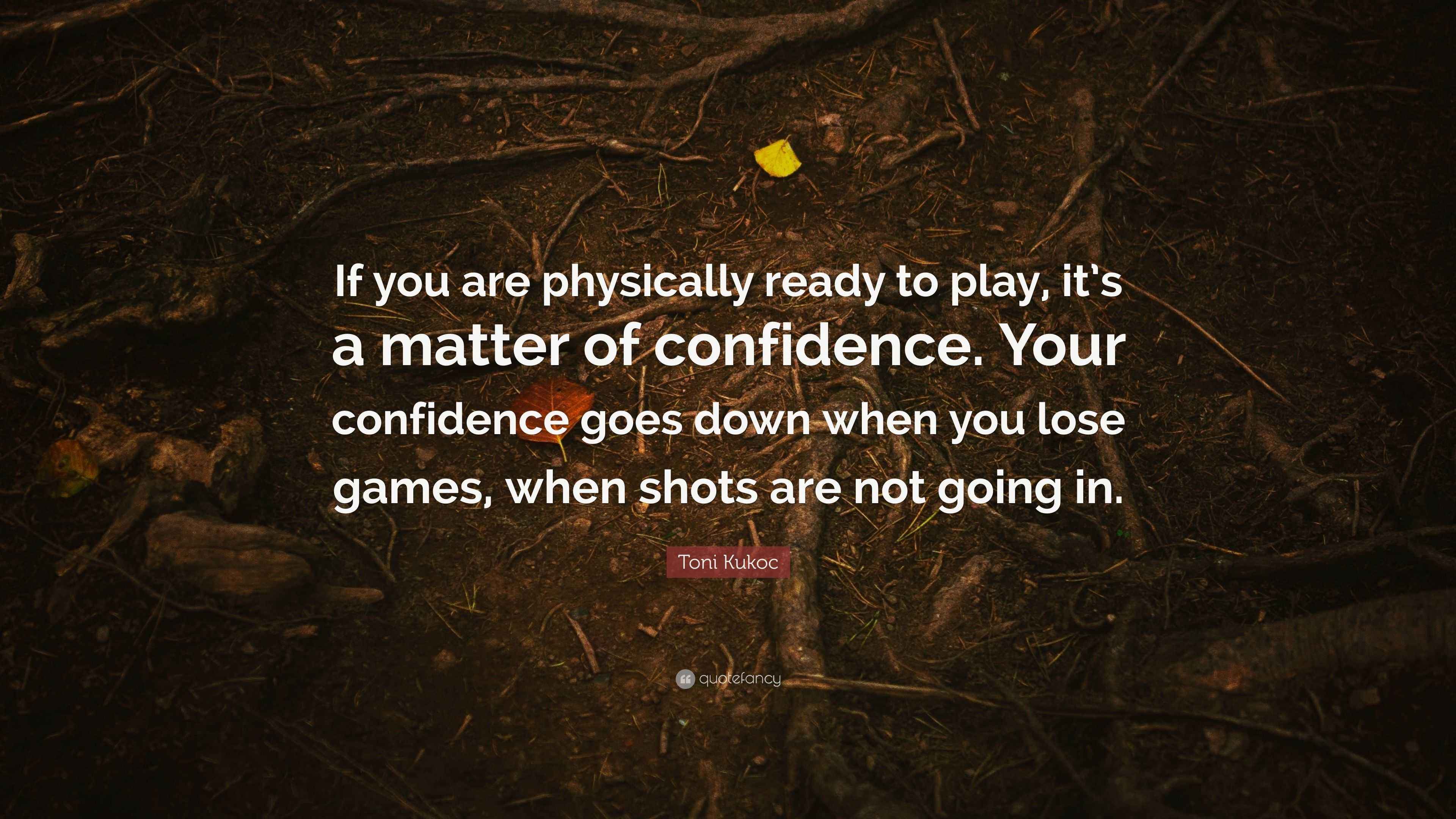 Toni Kukoc Quote: “If you are physically ready to play, it’s a matter ...