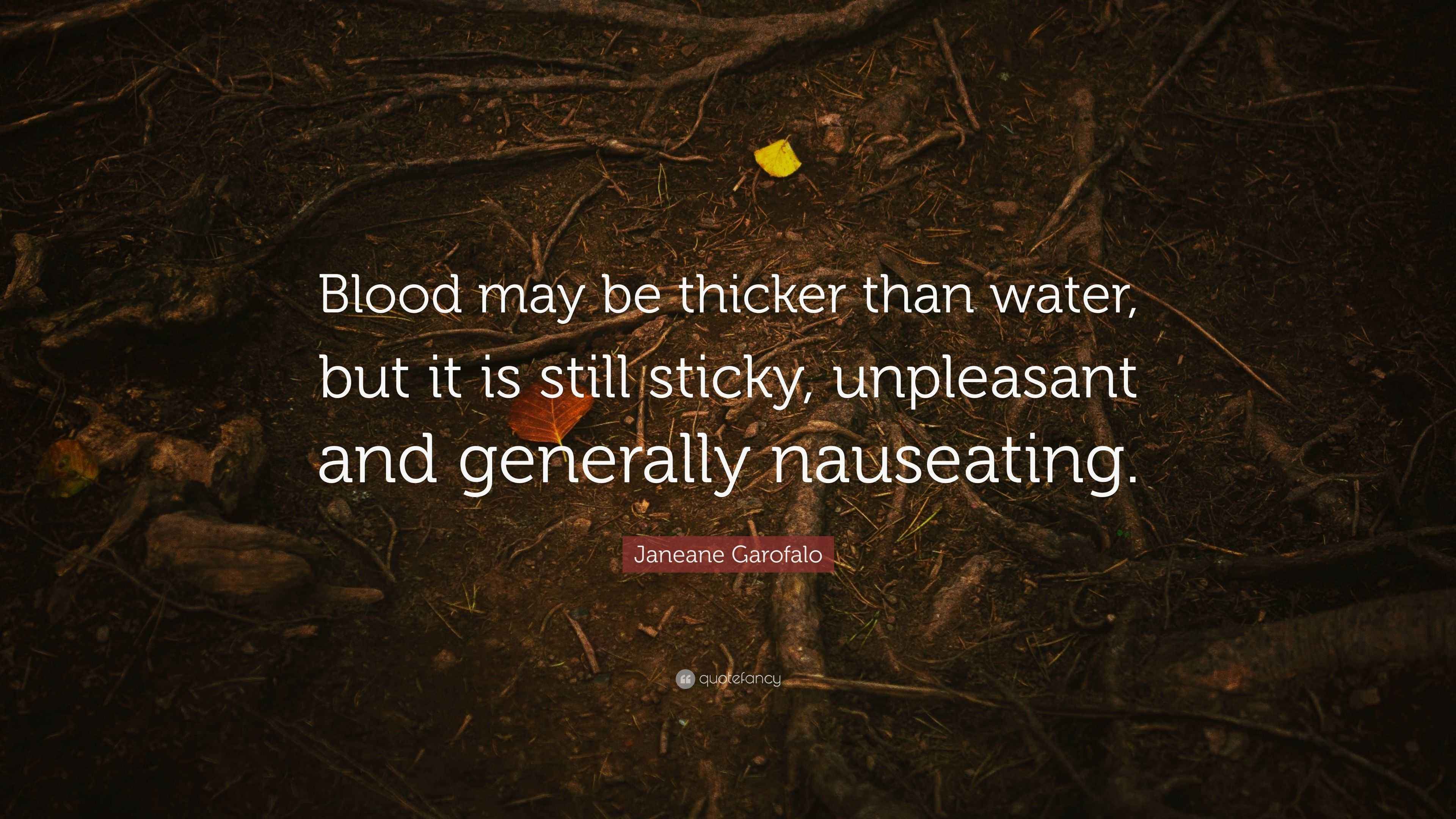 Janeane Garofalo Quote: “Blood may be thicker than water, but it is ...