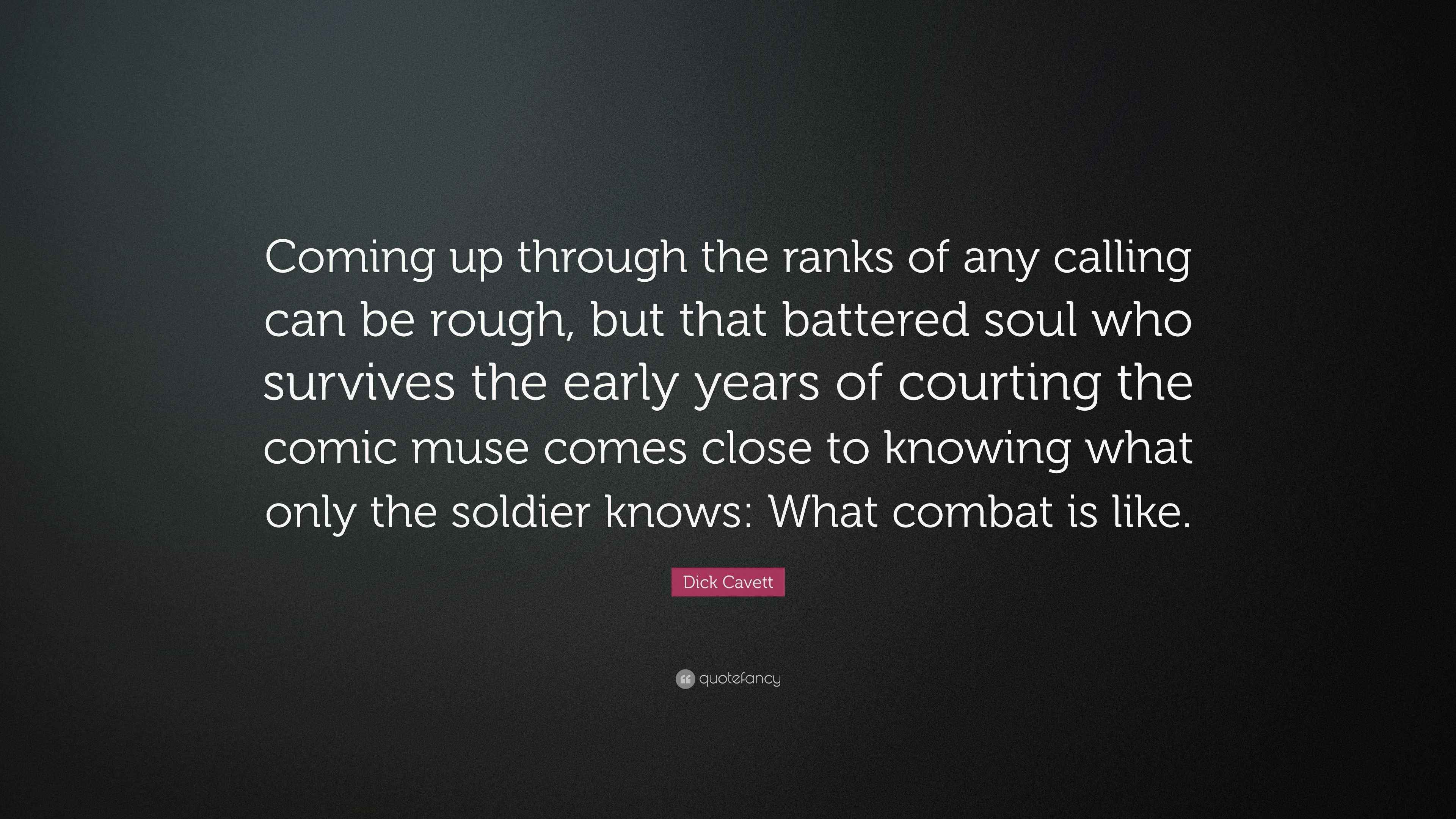 Dick Cavett Quote: “Coming up through the ranks of any calling can be ...