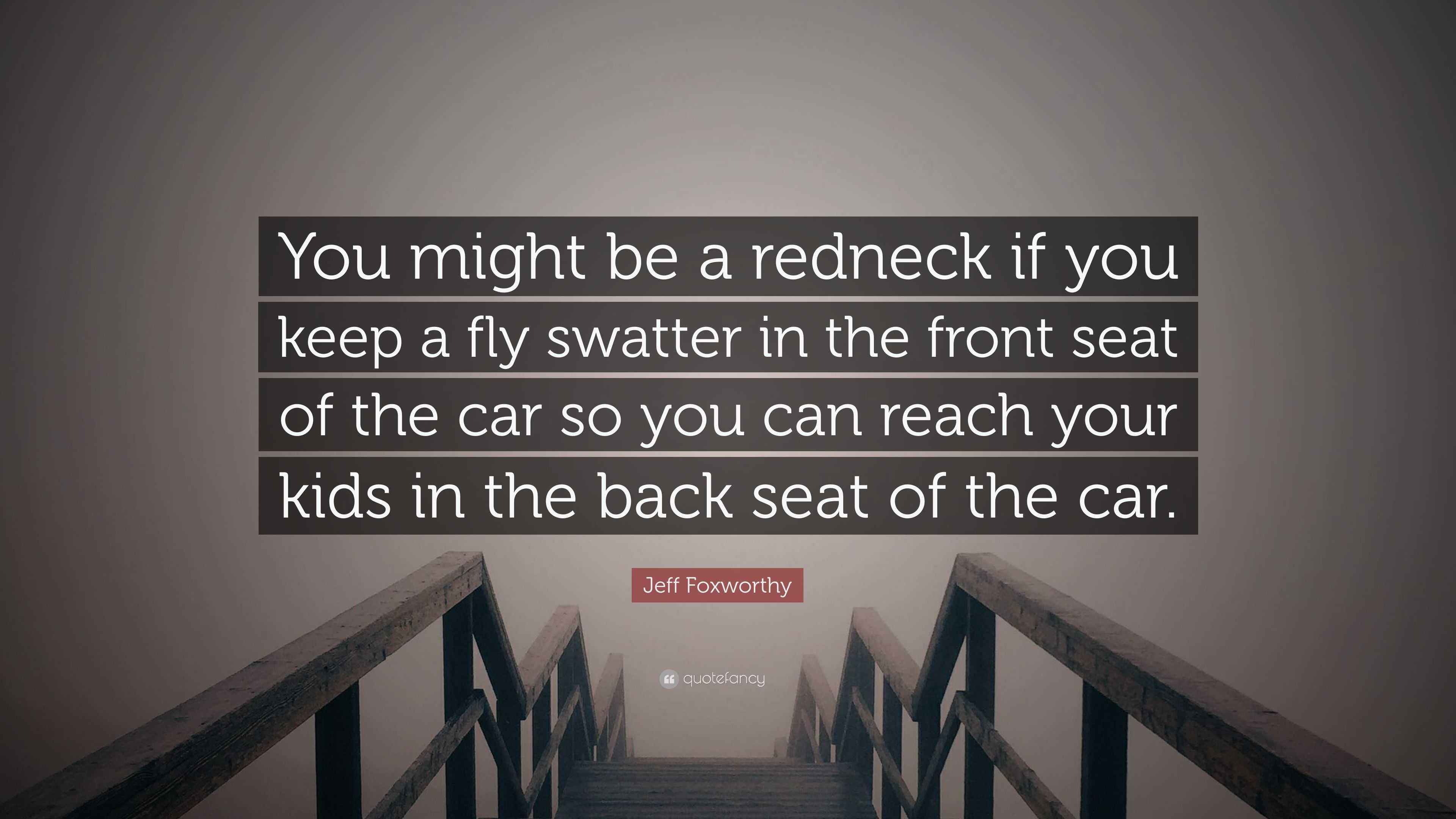 Jeff Foxworthy Quote: “You might be a redneck if you keep a fly swatter ...