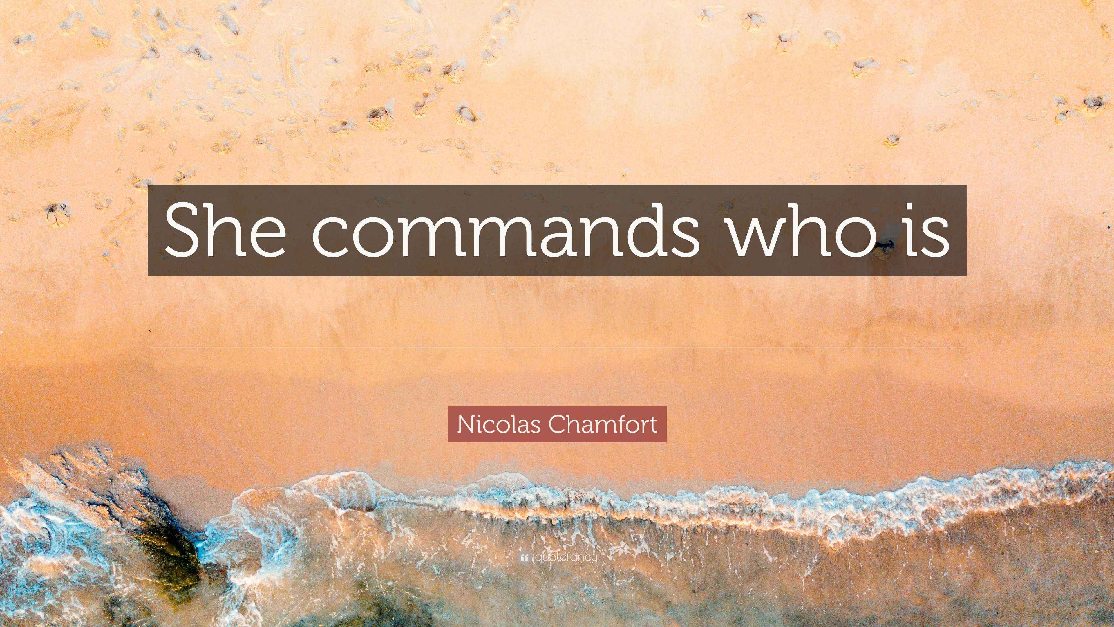 Nicolas Chamfort Quote: “She commands who is blest with indifference.”