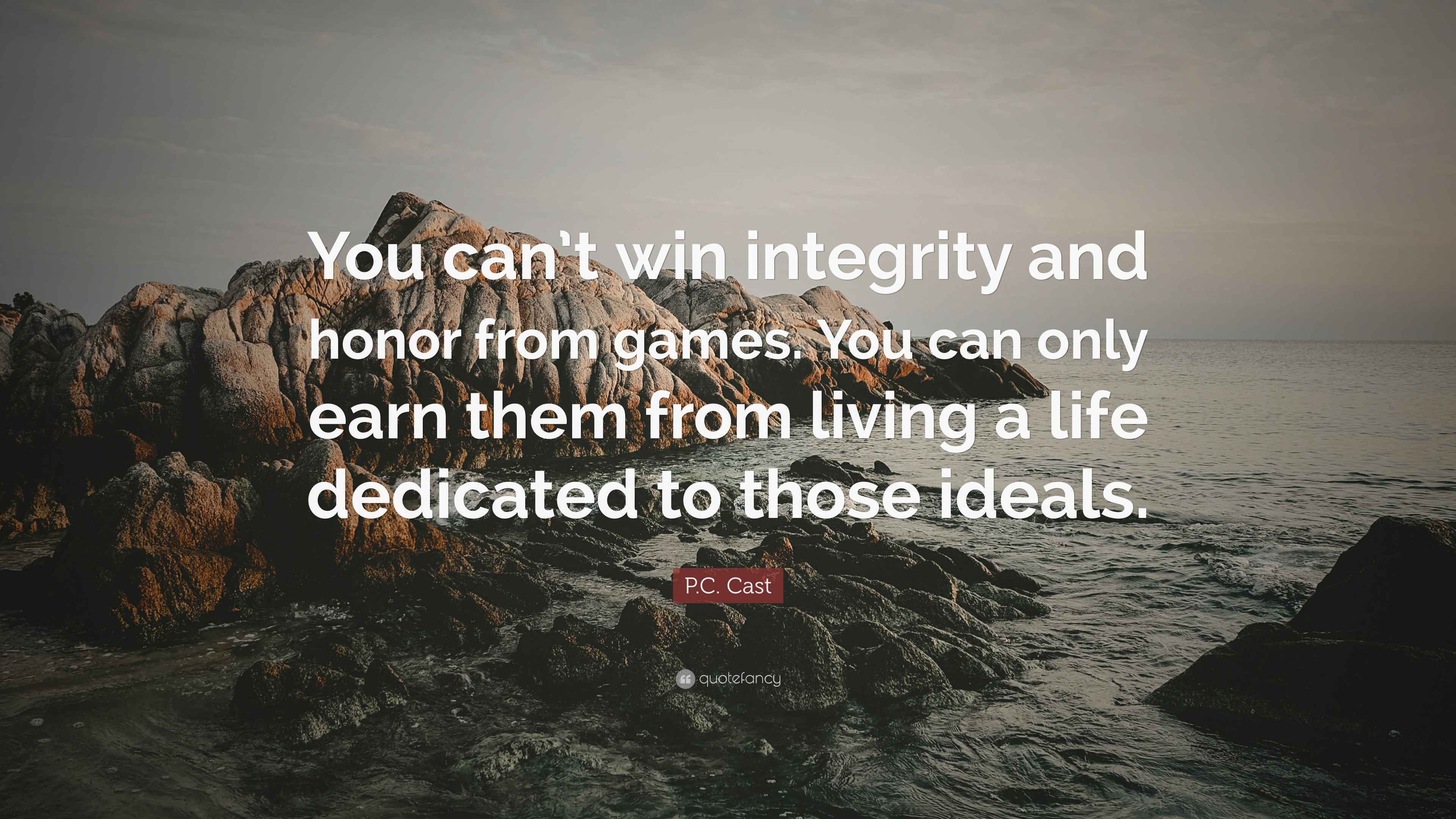 P.C. Cast Quote: “You can’t win integrity and honor from games. You can ...