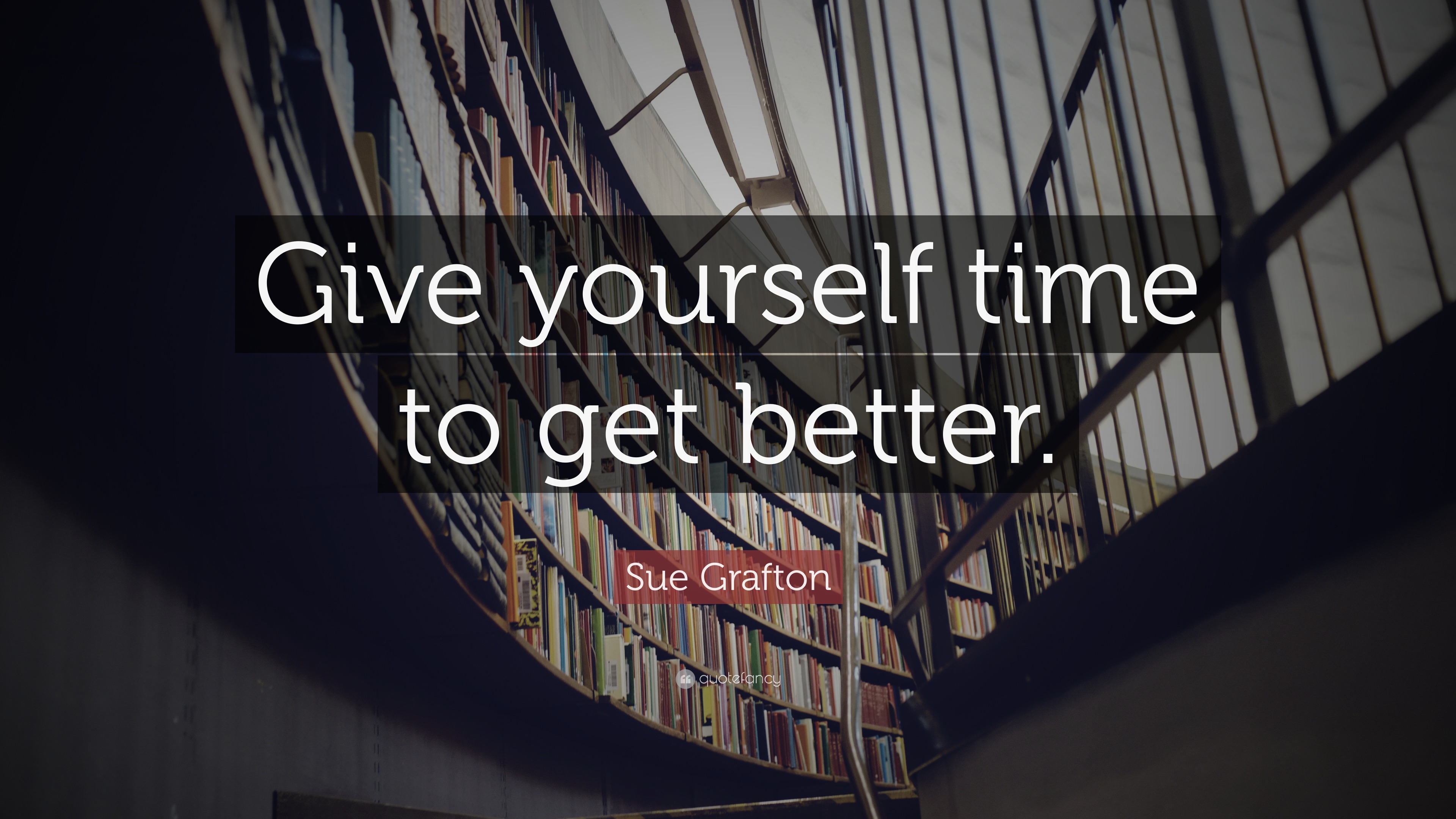 Sue Grafton Quote: “Give yourself time to get better.”