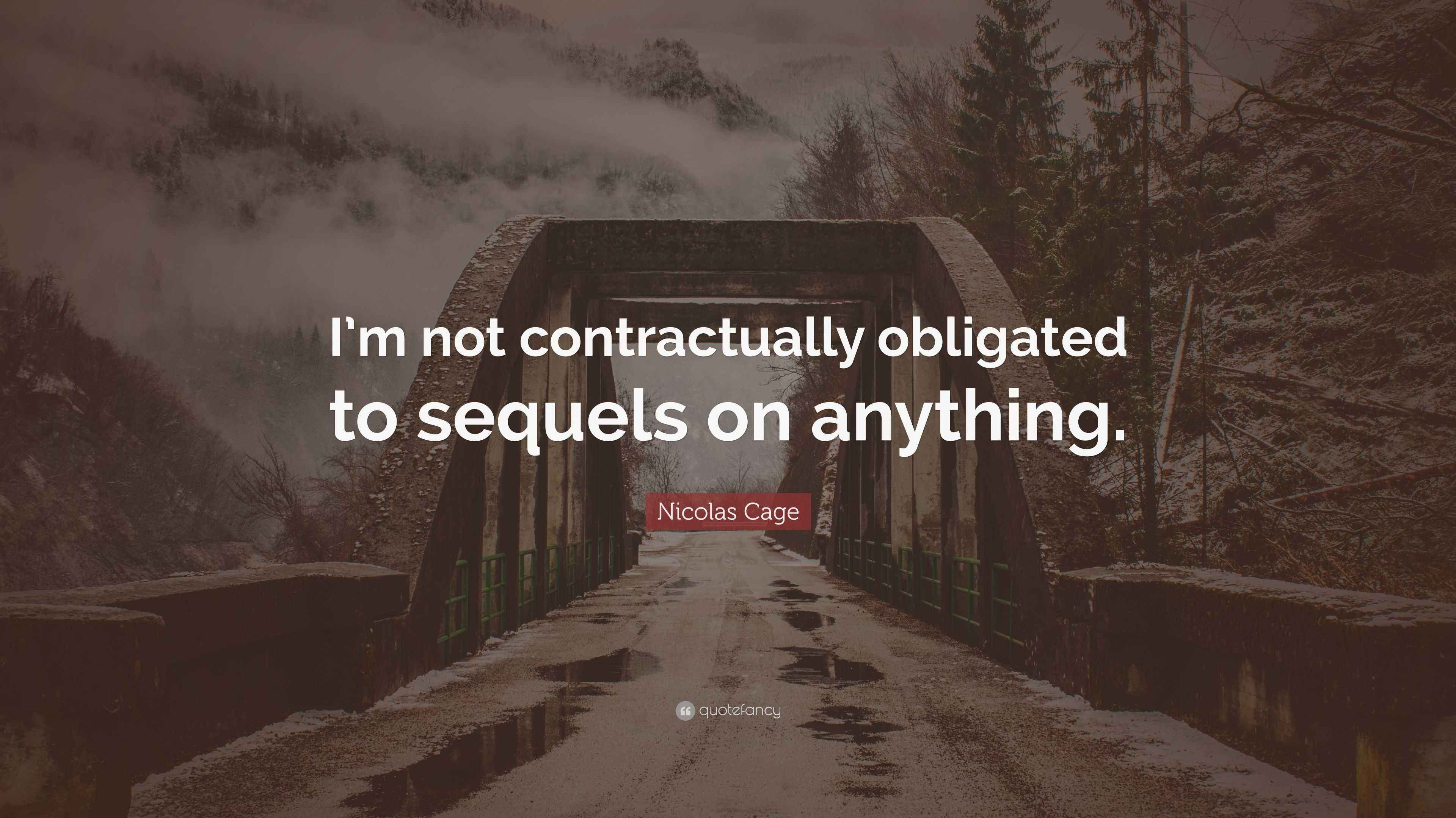 Nicolas Cage Quote: “I’m not contractually obligated to sequels on ...