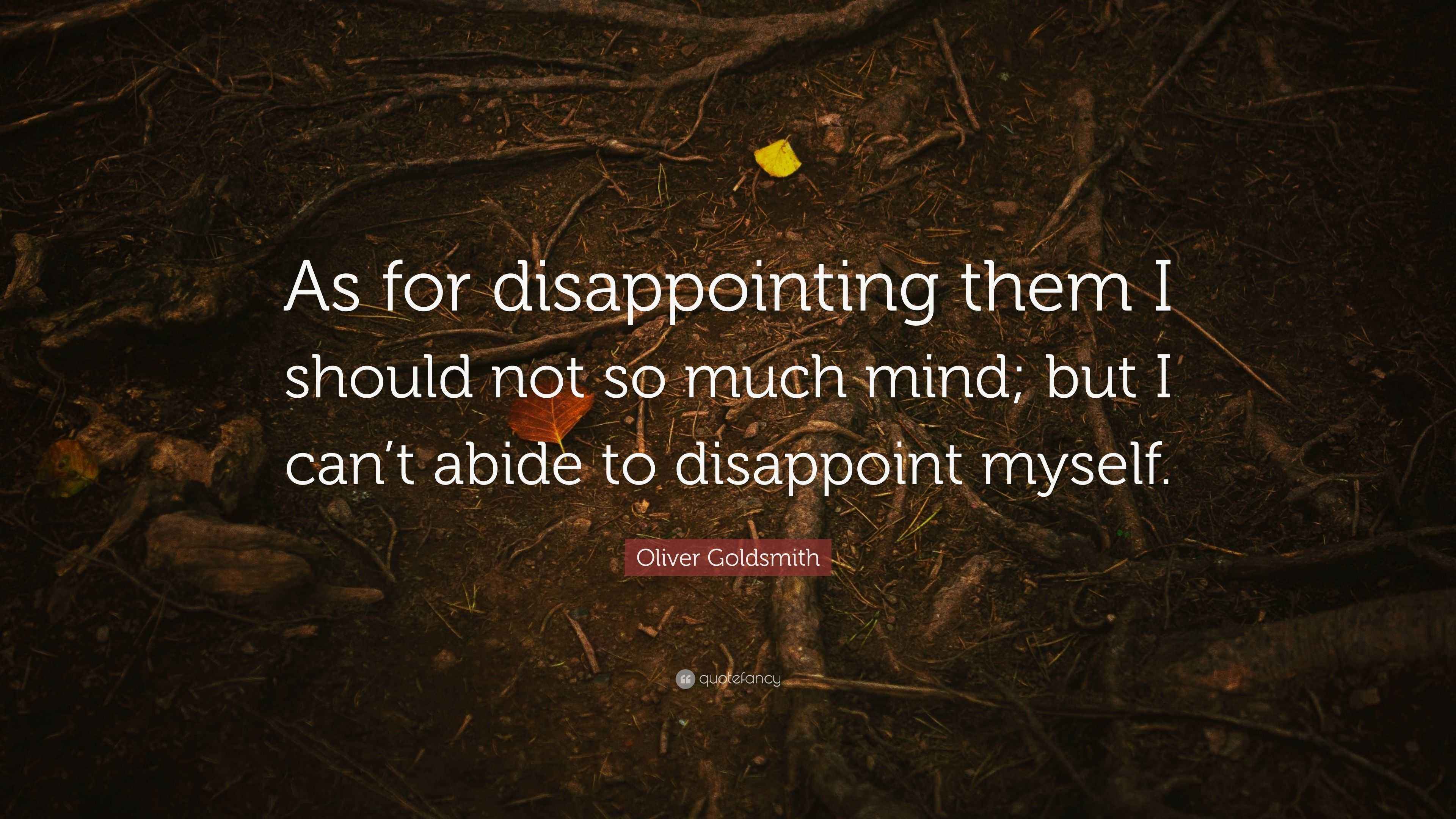 Oliver Goldsmith Quote: “As for disappointing them I should not so much ...
