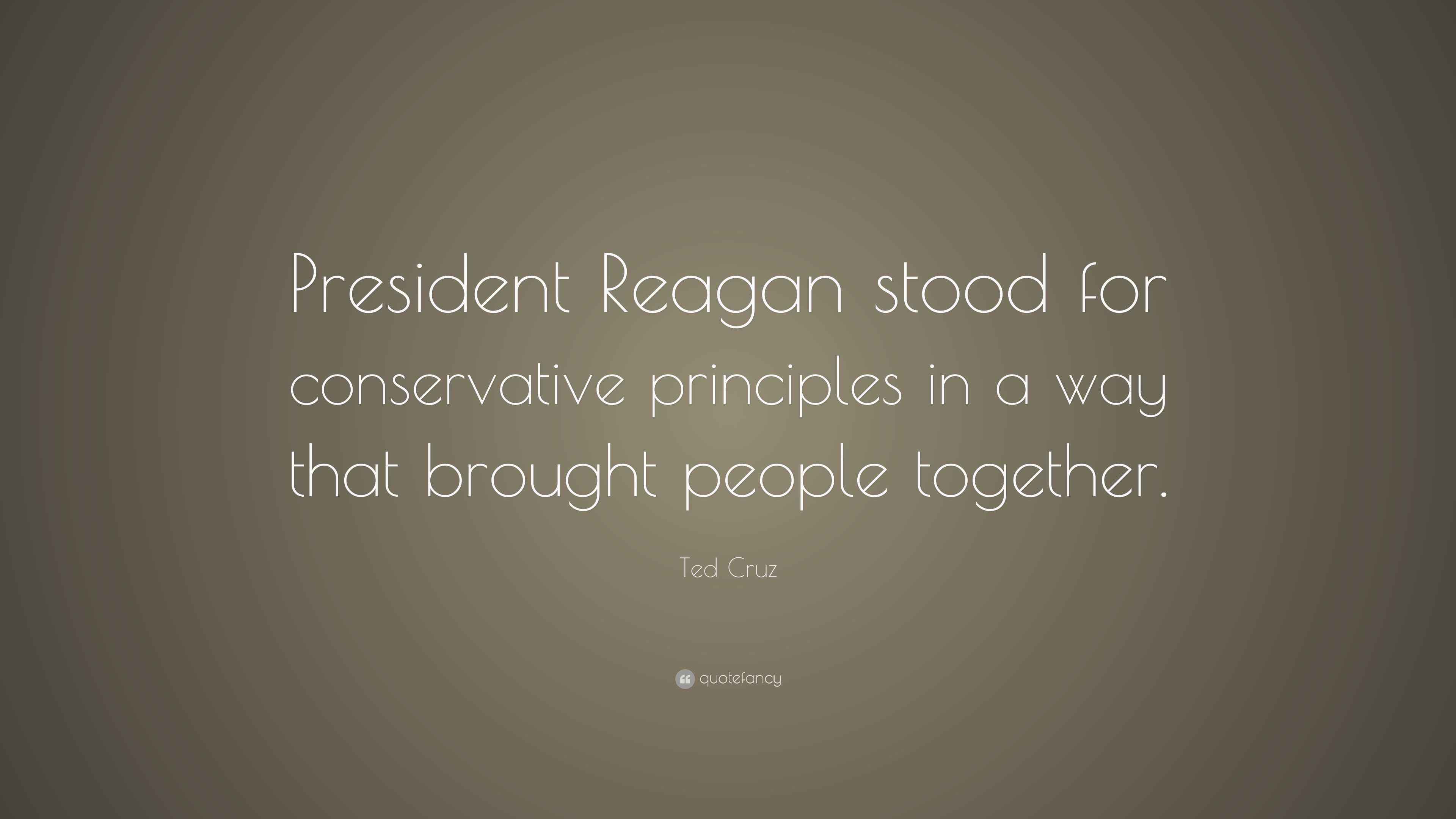 Ted Cruz Quote: “President Reagan stood for conservative principles in ...