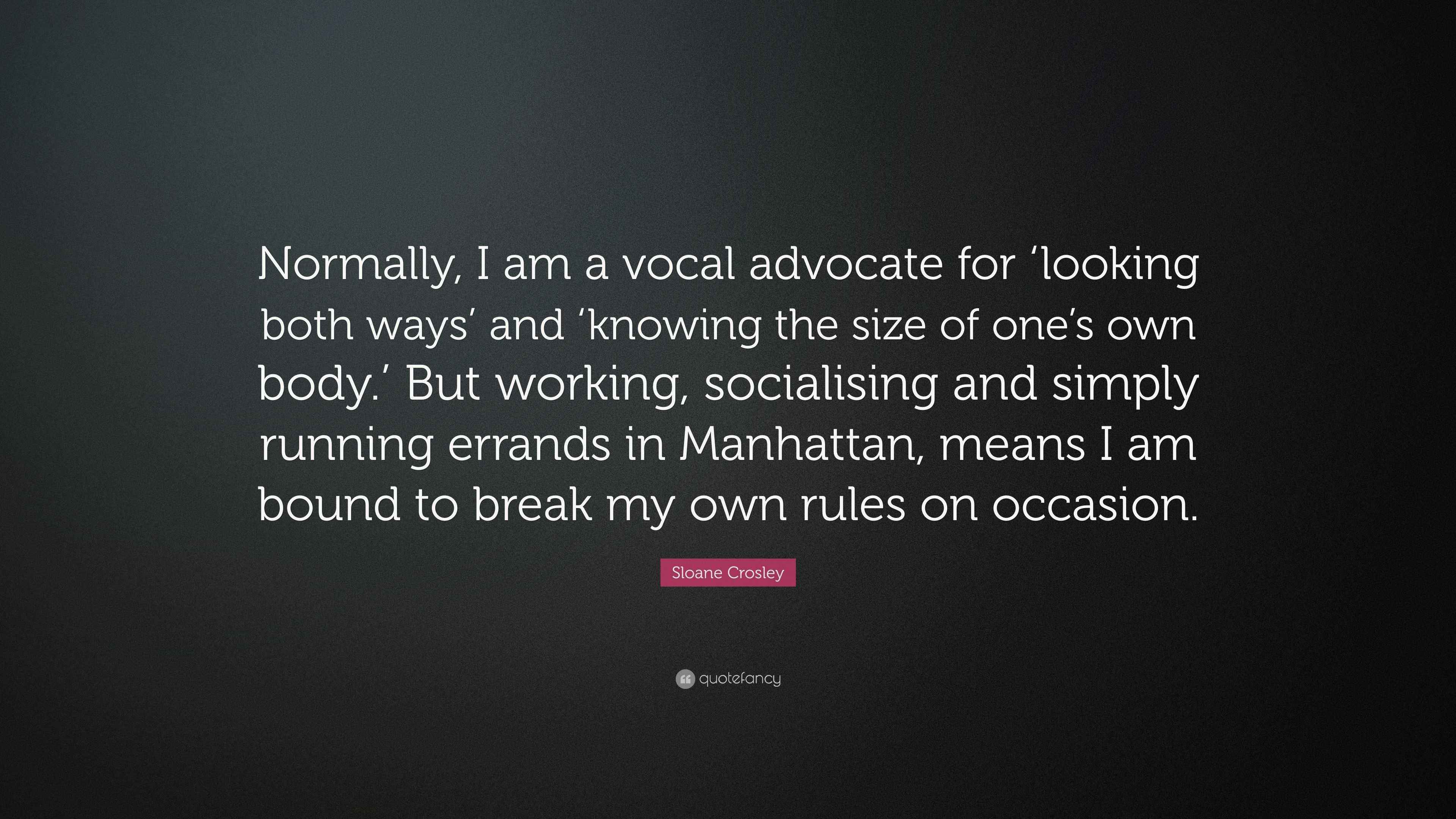 Sloane Crosley Quote: “Normally, I am a vocal advocate for ‘looking ...