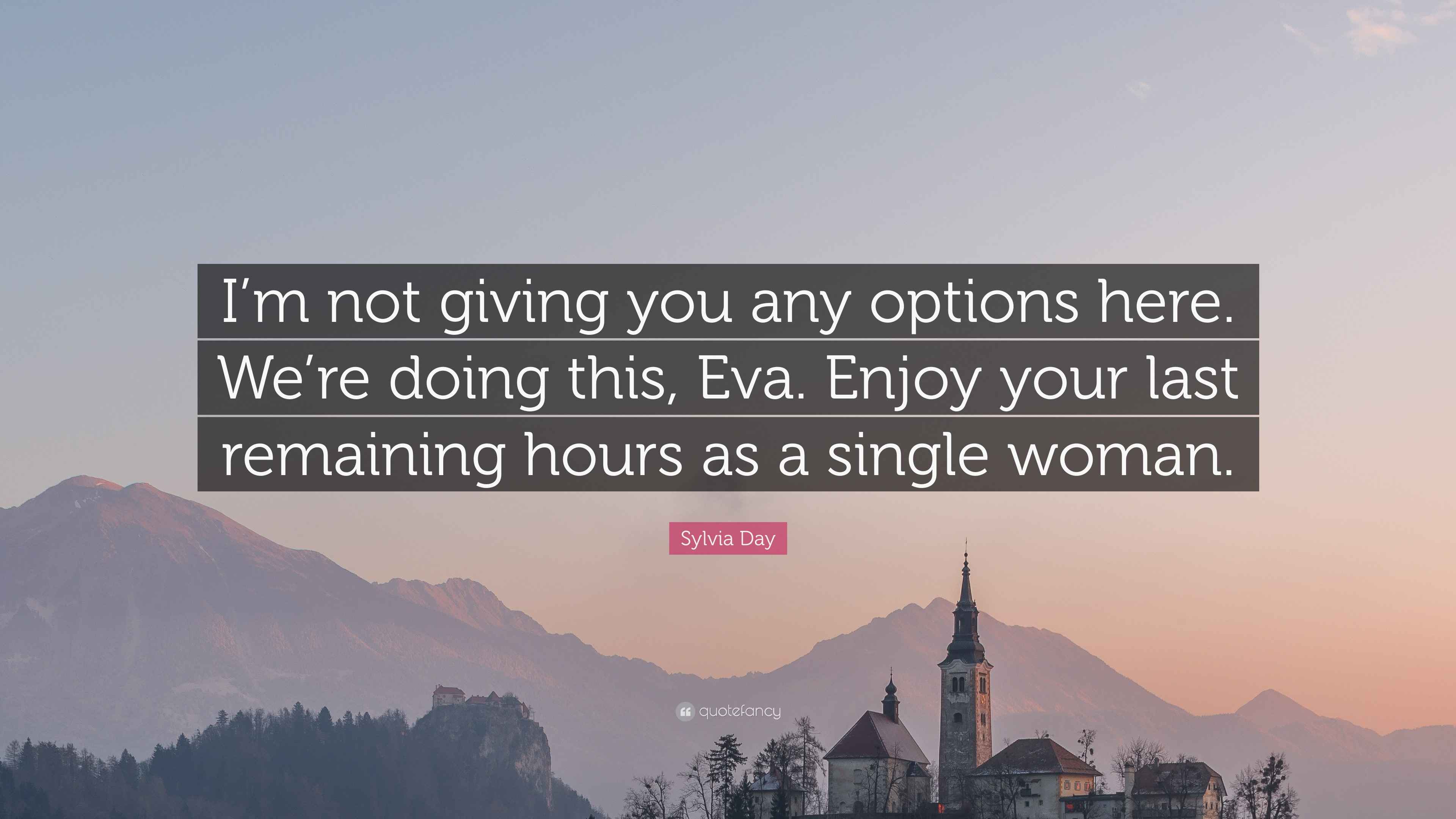 Sylvia Day Quote: “I’m not giving you any options here. We’re doing ...
