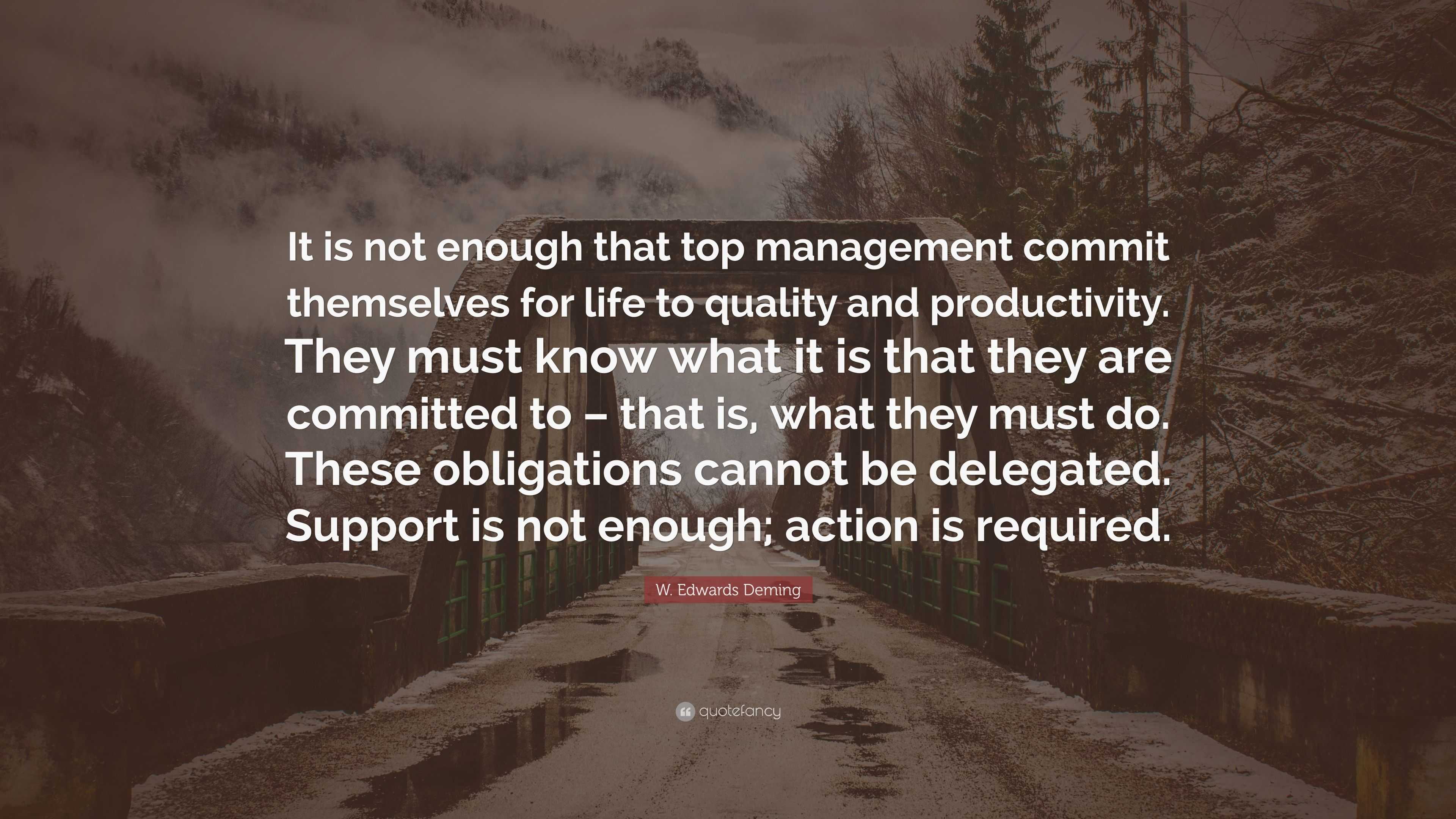 W. Edwards Deming Quote: “It is not enough that top management commit ...