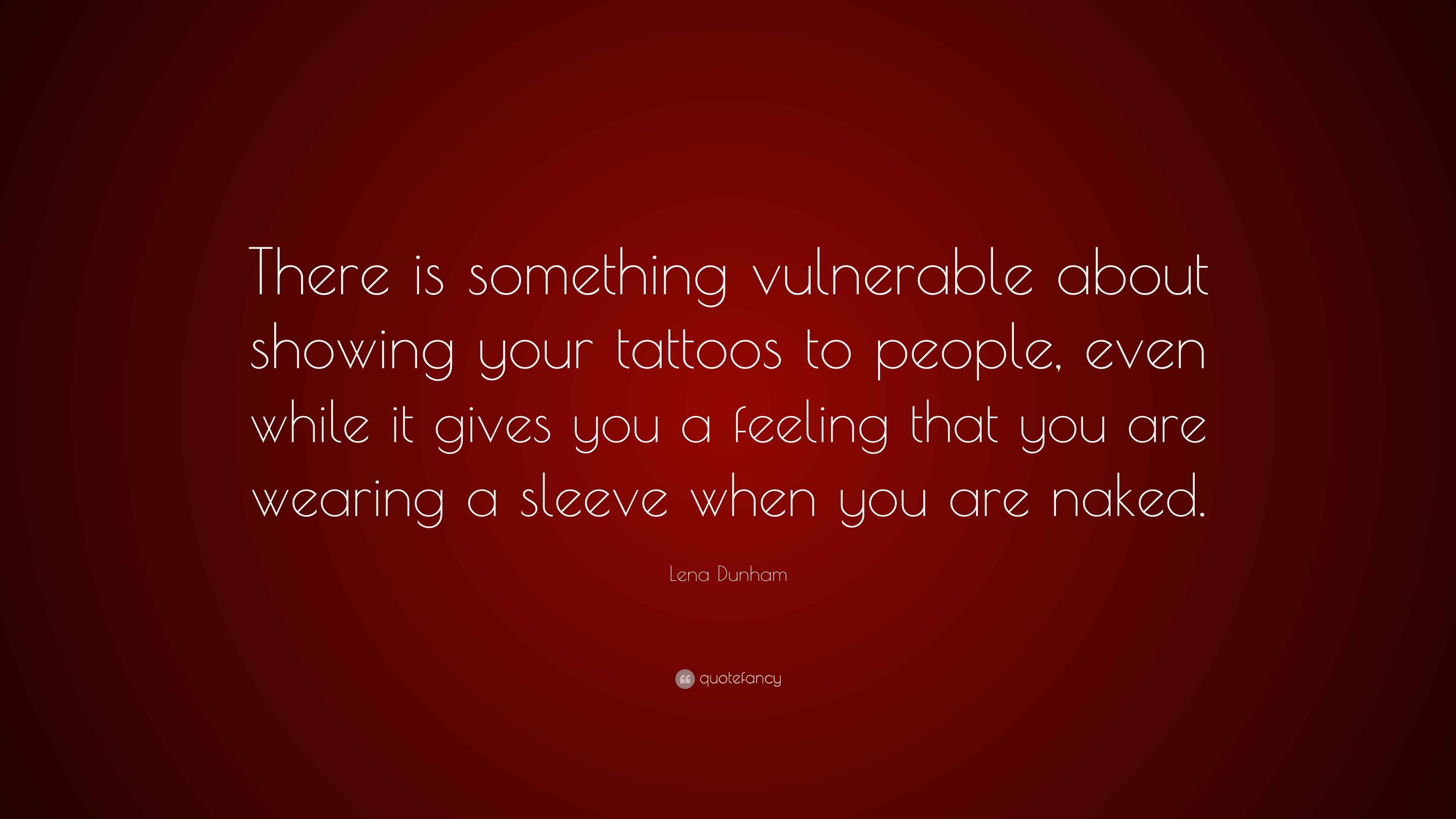 Lena Dunham Quote: “There is something vulnerable about showing your ...