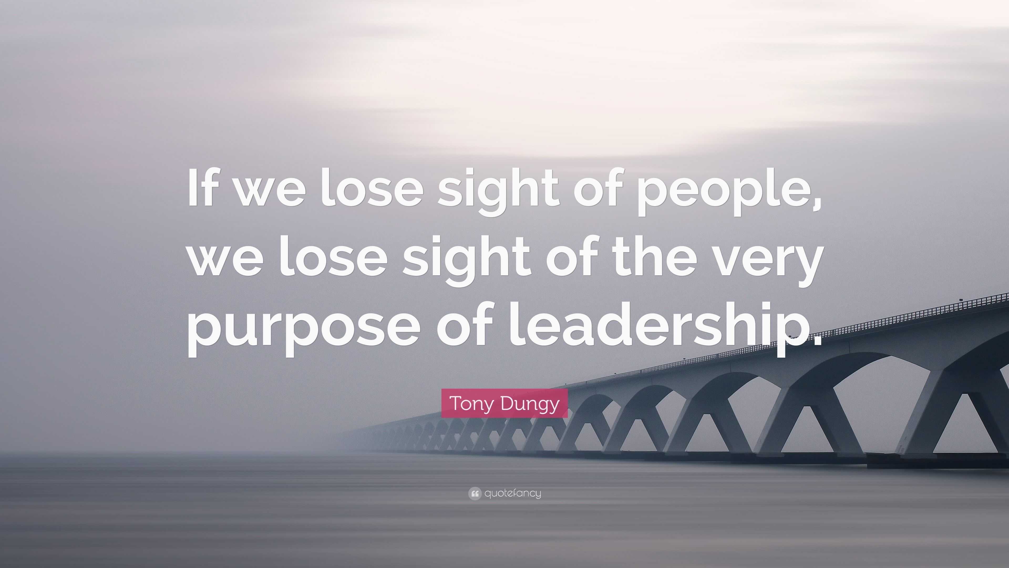 Tony Dungy Quote: “If we lose sight of people, we lose sight of the ...