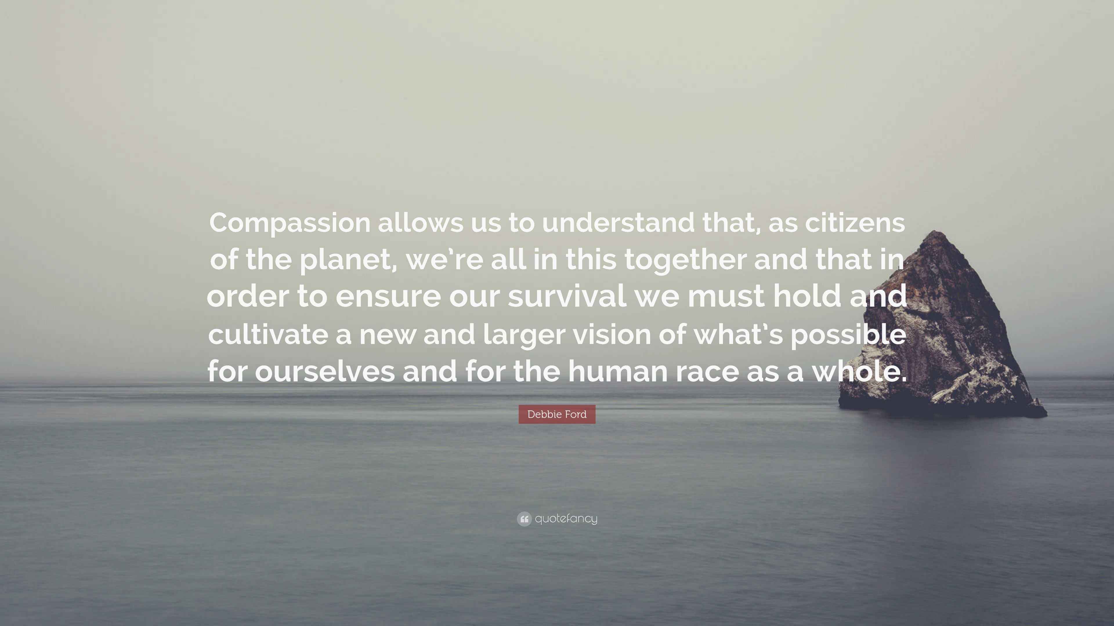 Debbie Ford Quote: “Compassion allows us to understand that, as ...