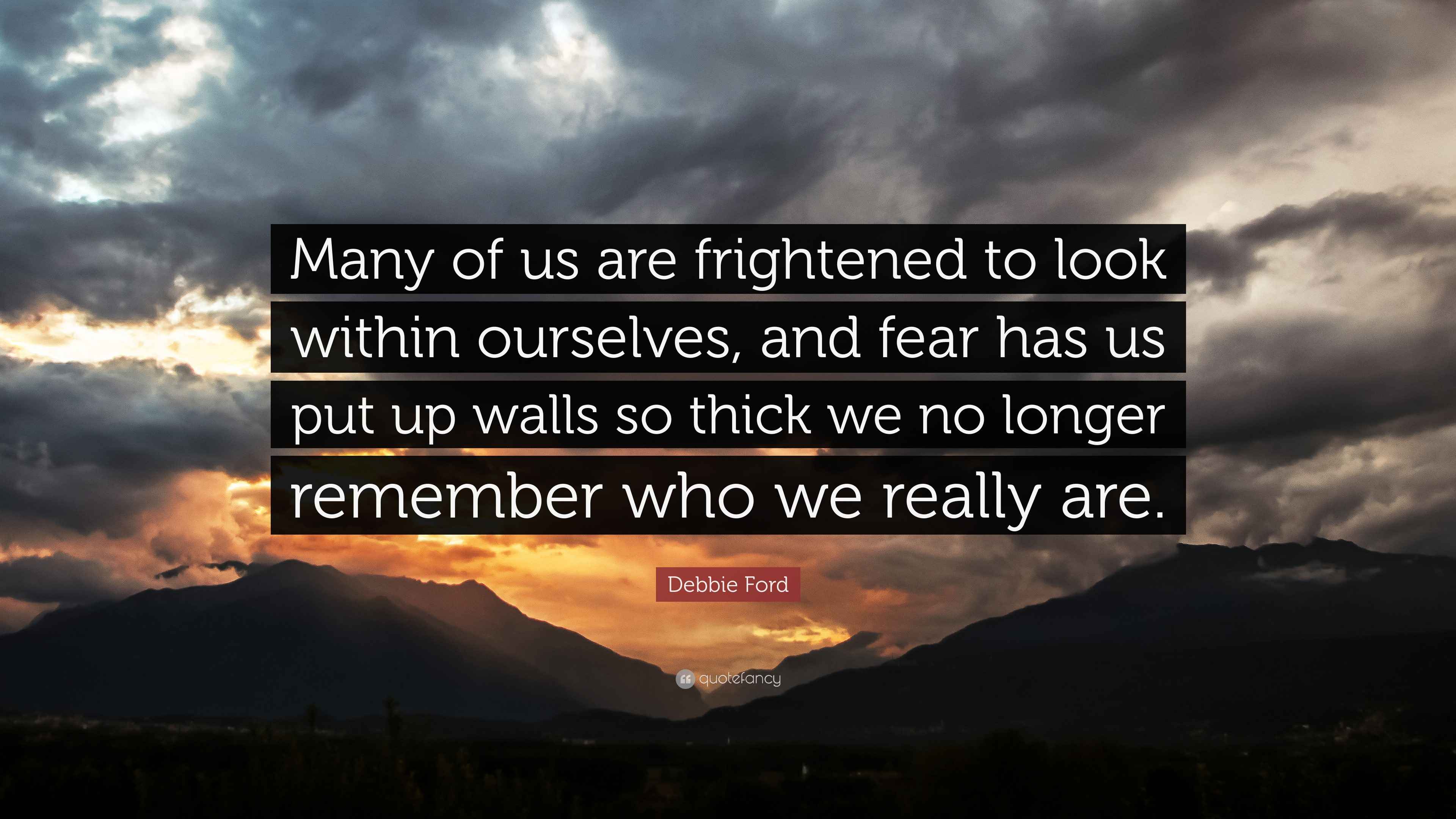 Debbie Ford Quote: “Many of us are frightened to look within ourselves ...