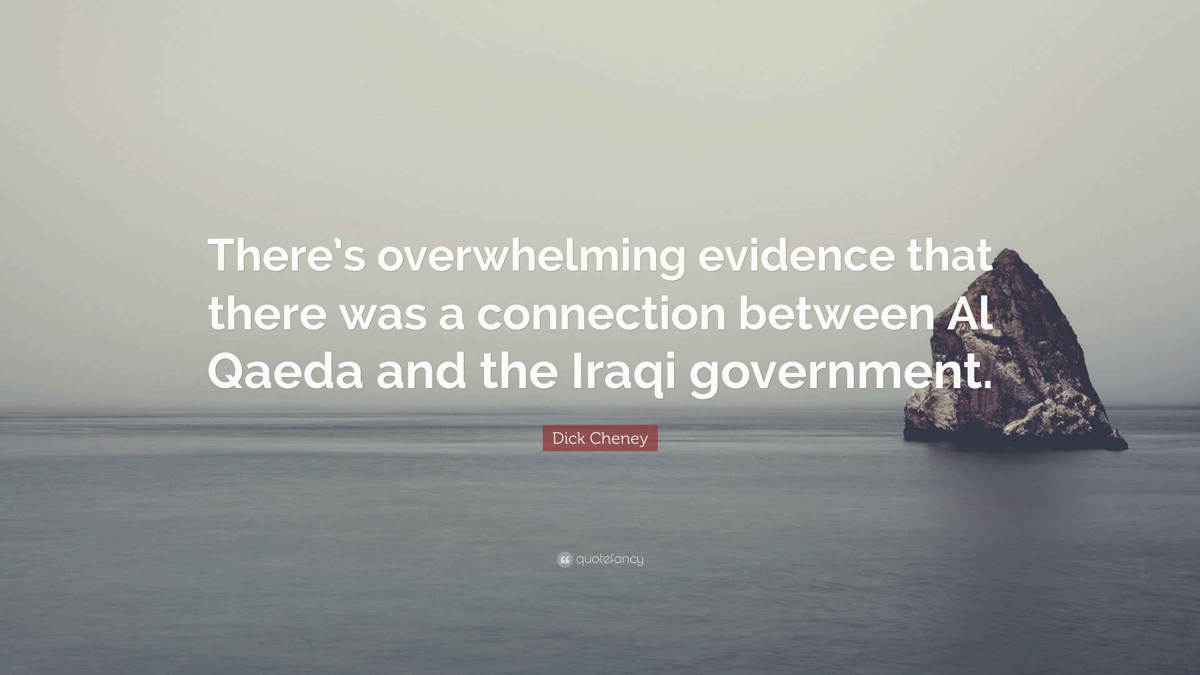 Dick Cheney Quote: “There’s overwhelming evidence that there was a ...