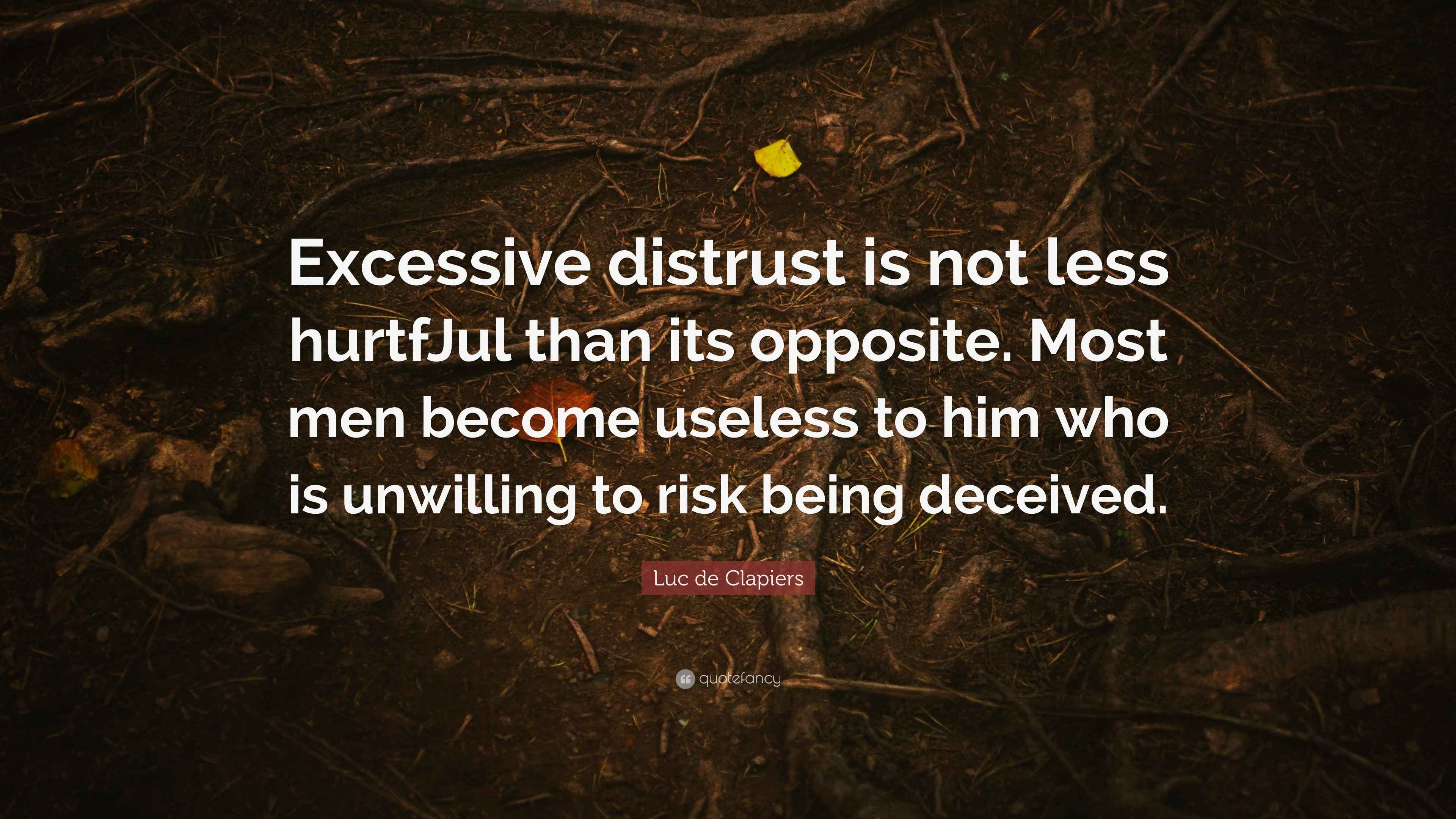 Luc de Clapiers Quote: “Excessive distrust is not less hurtfJul than ...