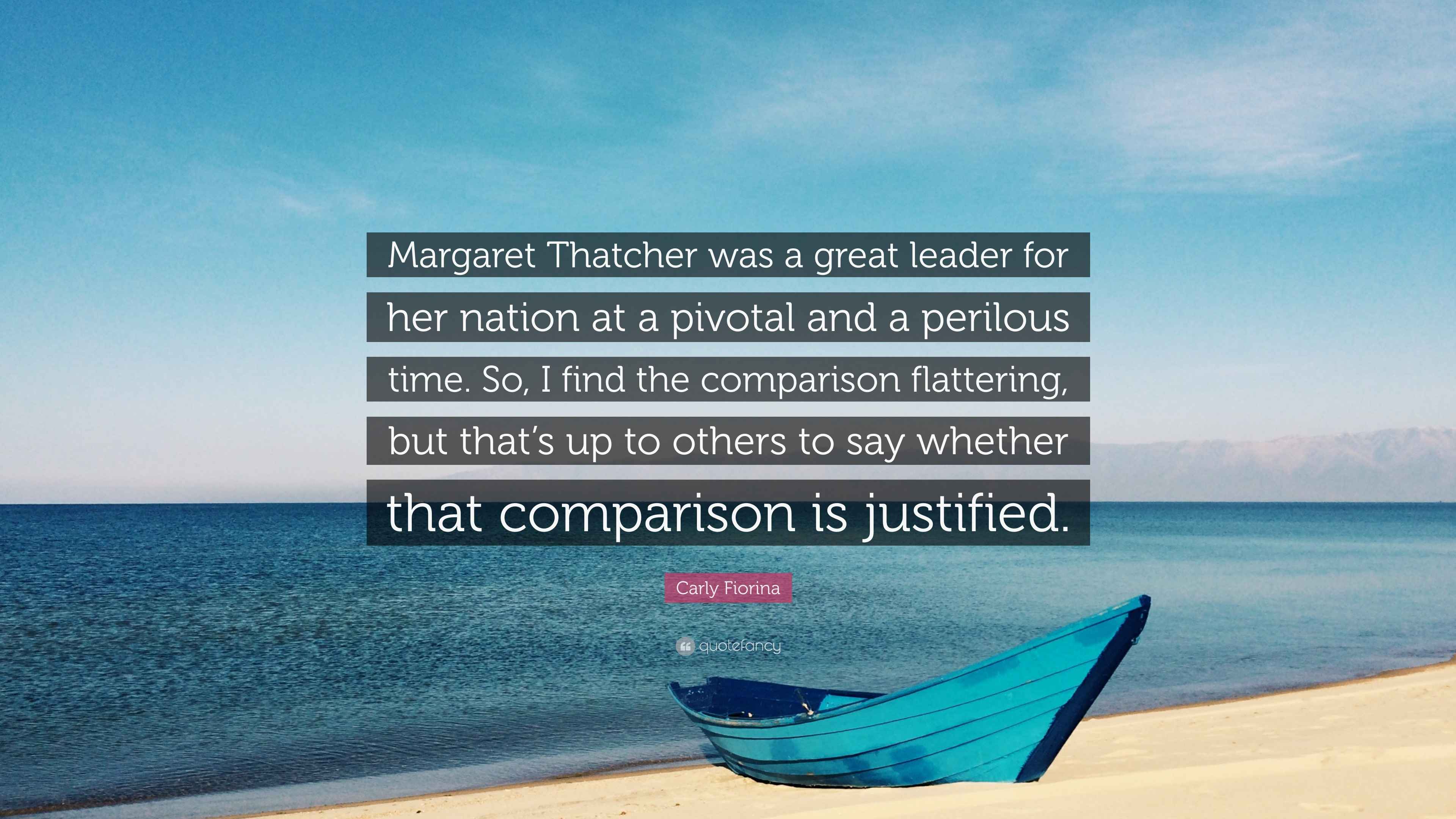 Carly Fiorina Quote: “Margaret Thatcher was a great leader for her ...