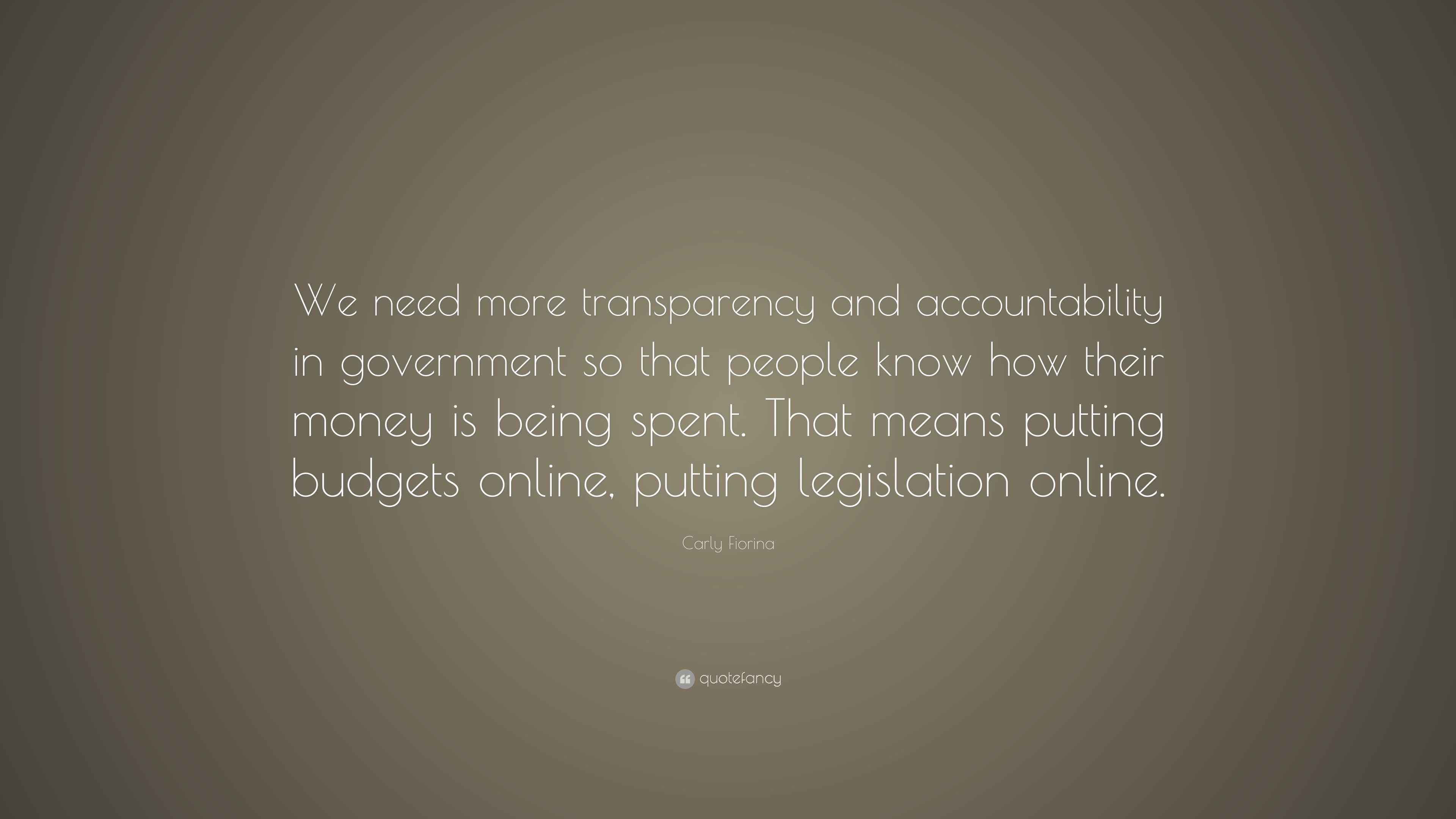 Carly Fiorina Quote: “We need more transparency and accountability in ...