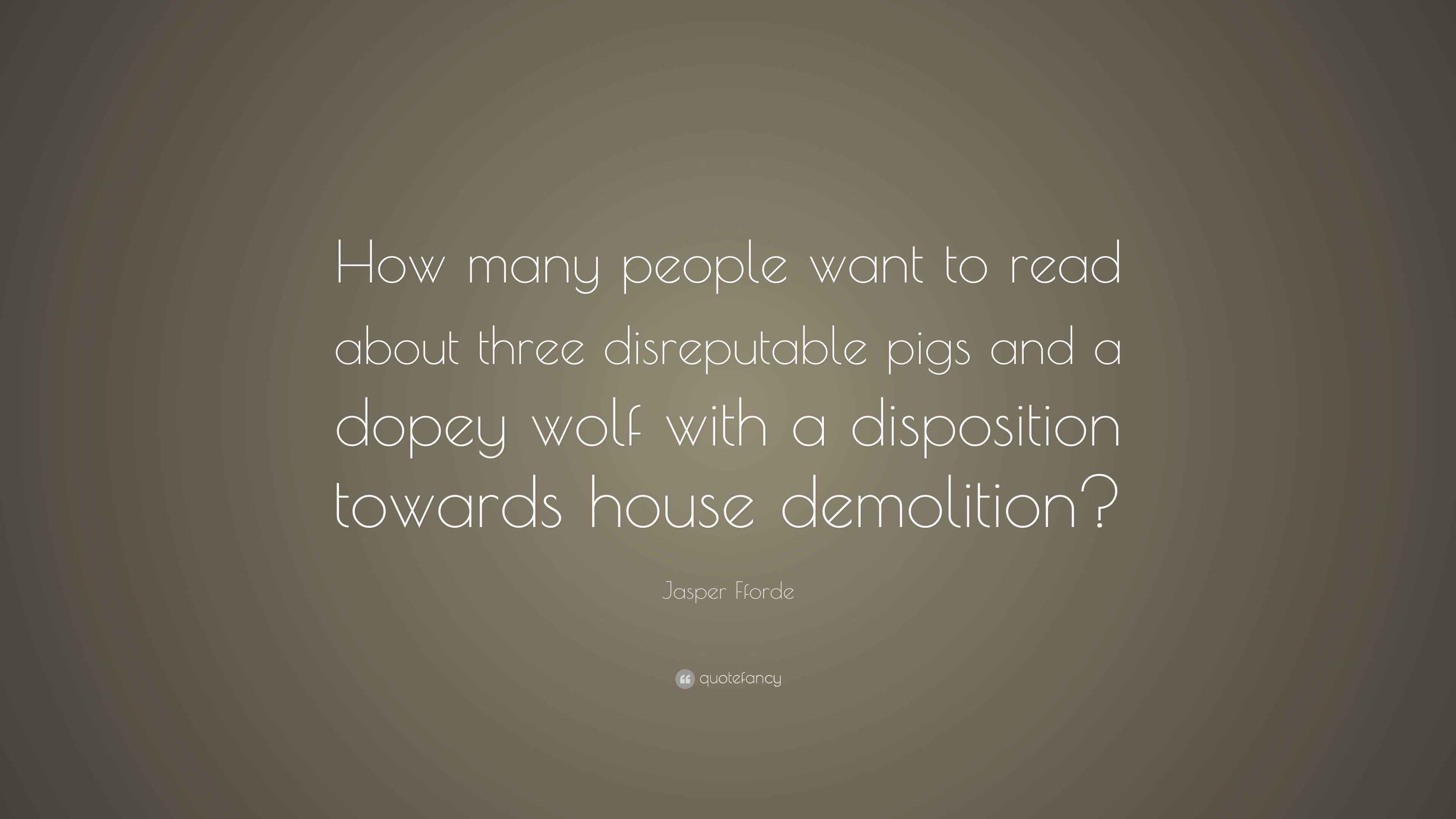 Jasper Fforde Quote: “How many people want to read about three ...
